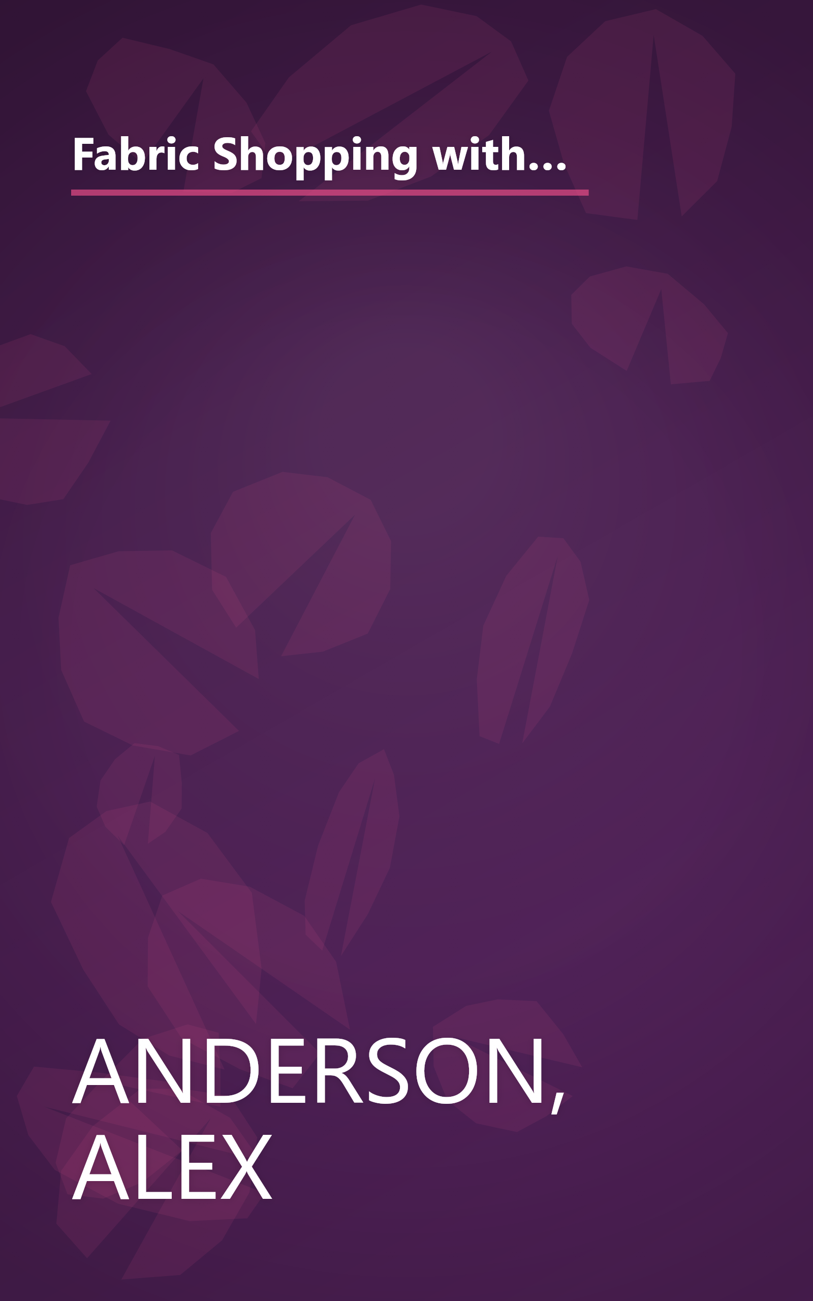 Fabric Shopping with Alex Anderson: Seven Projects to Help You: ÃÂ¥ Make Successful Choices ÃÂ¥ Build Your Confidence ÃÂ¥ Add to Your Fabric Stash book cover