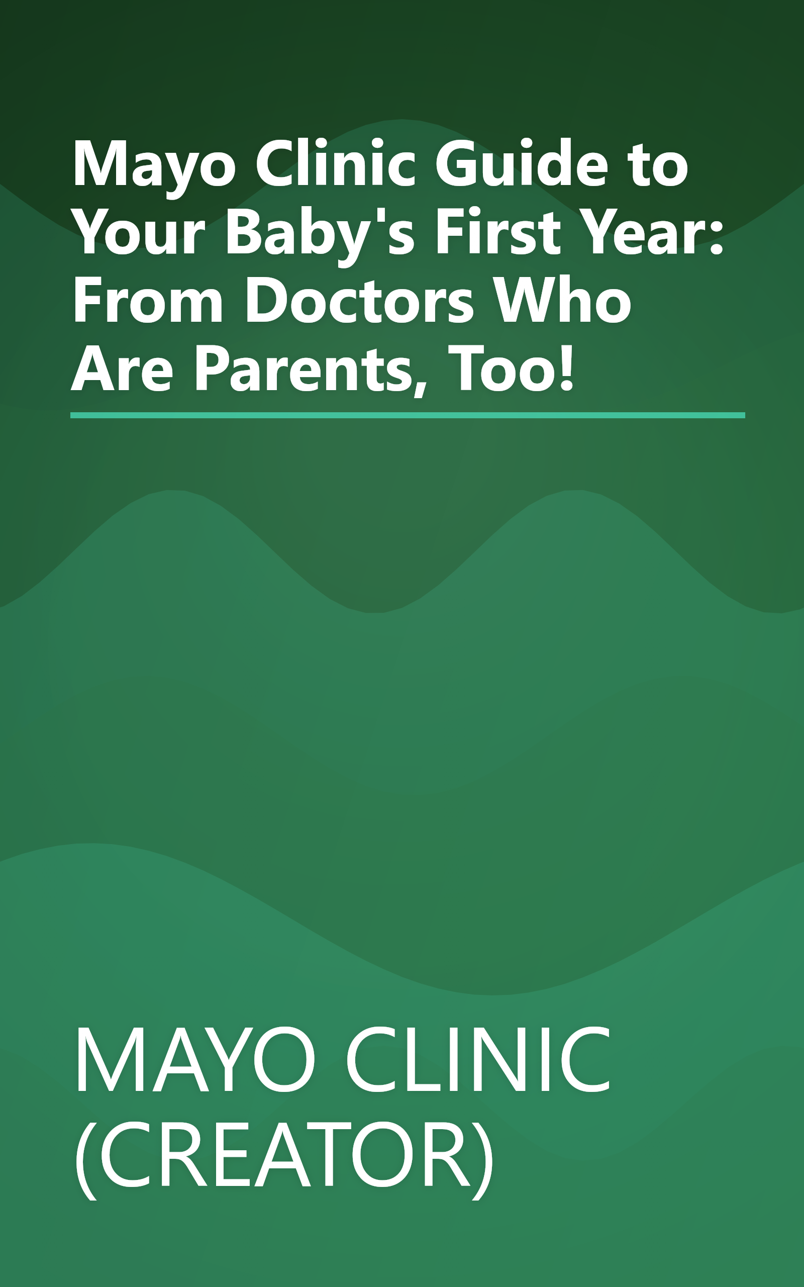 Mayo Clinic Guide to Your Baby's First Year: From Doctors Who Are Parents, Too! book cover