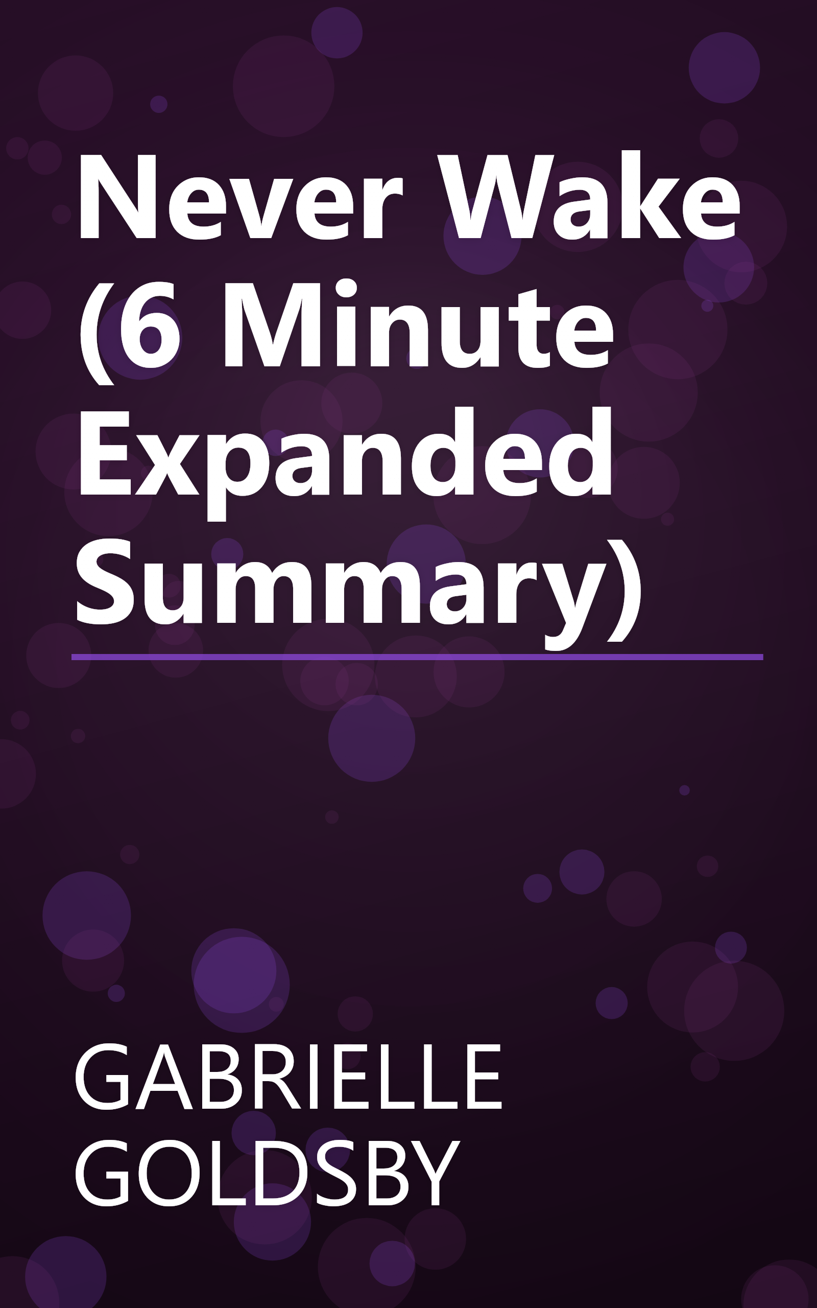Never Wake (6 Minute   Expanded Summary) book cover
