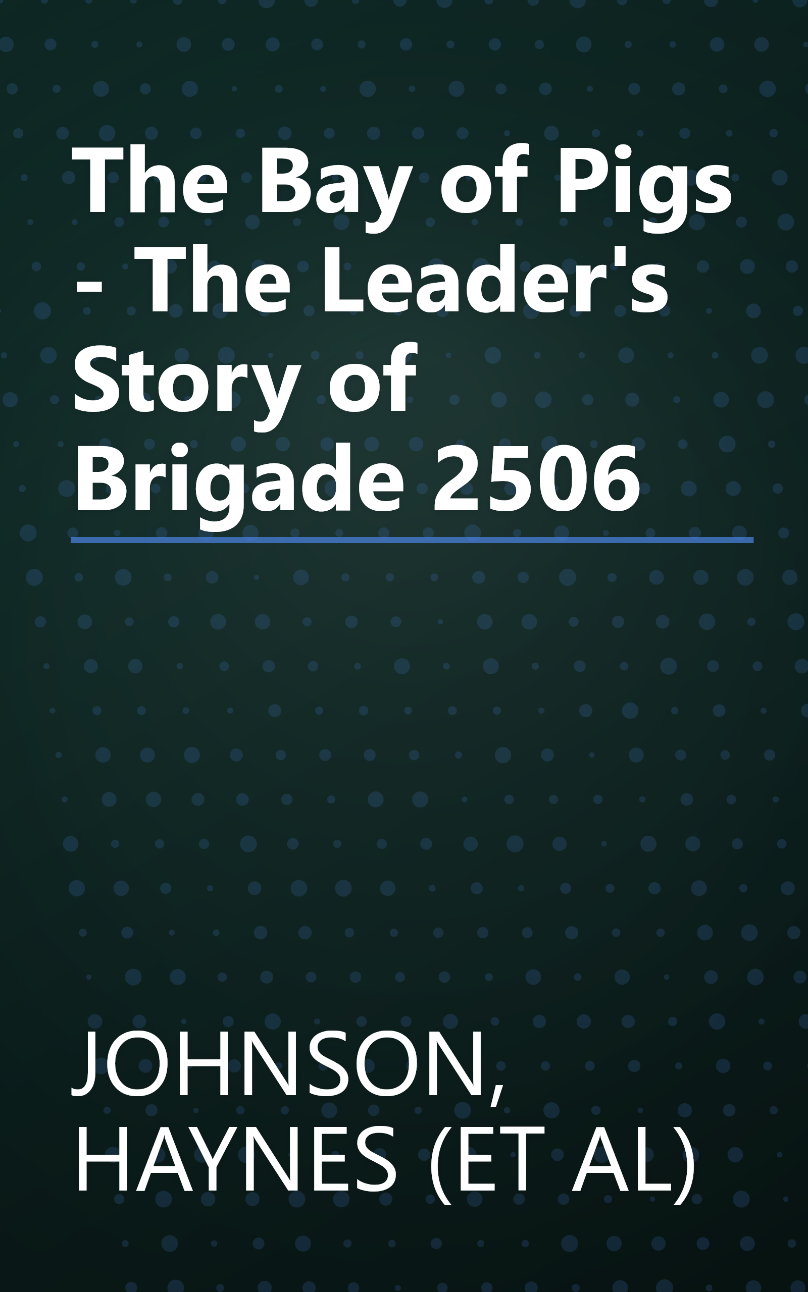 The Bay of Pigs - The Leader's Story of Brigade 2506 book cover