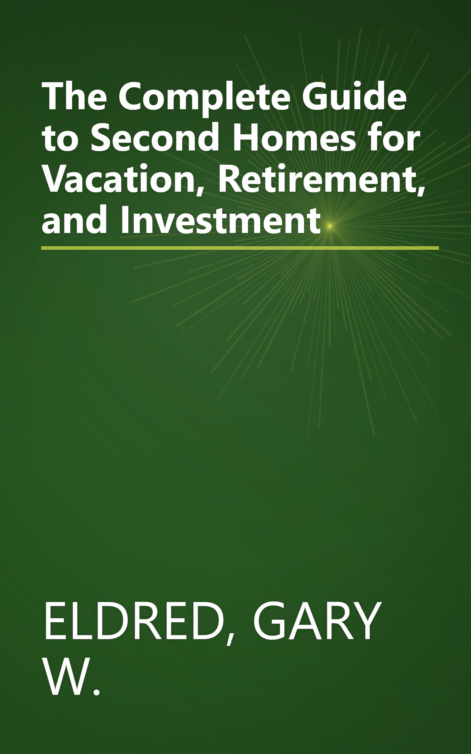 The Complete Guide to Second Homes for Vacation, Retirement, and Investment book cover