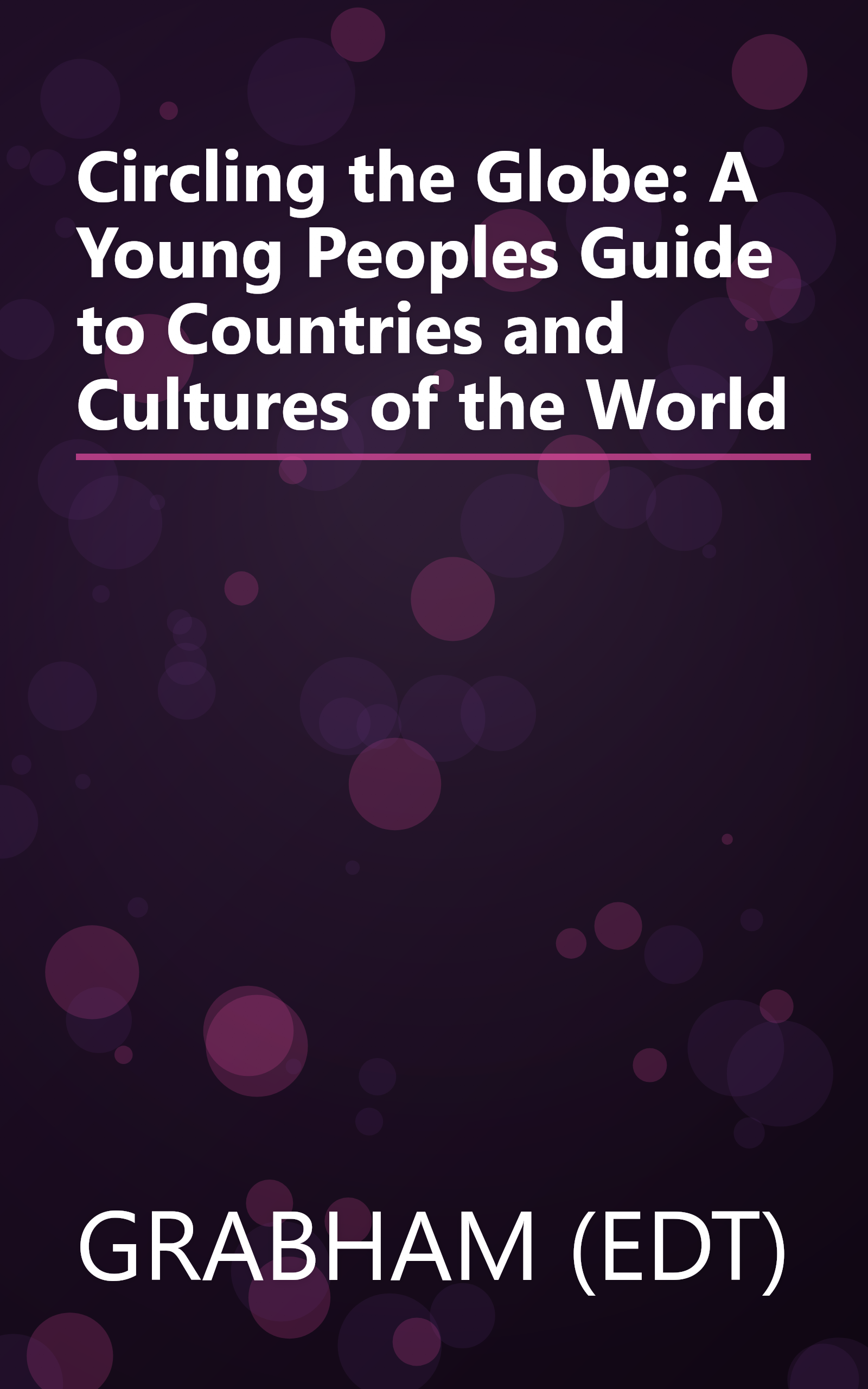 Circling the Globe: A Young Peoples Guide to Countries and Cultures of the World book cover