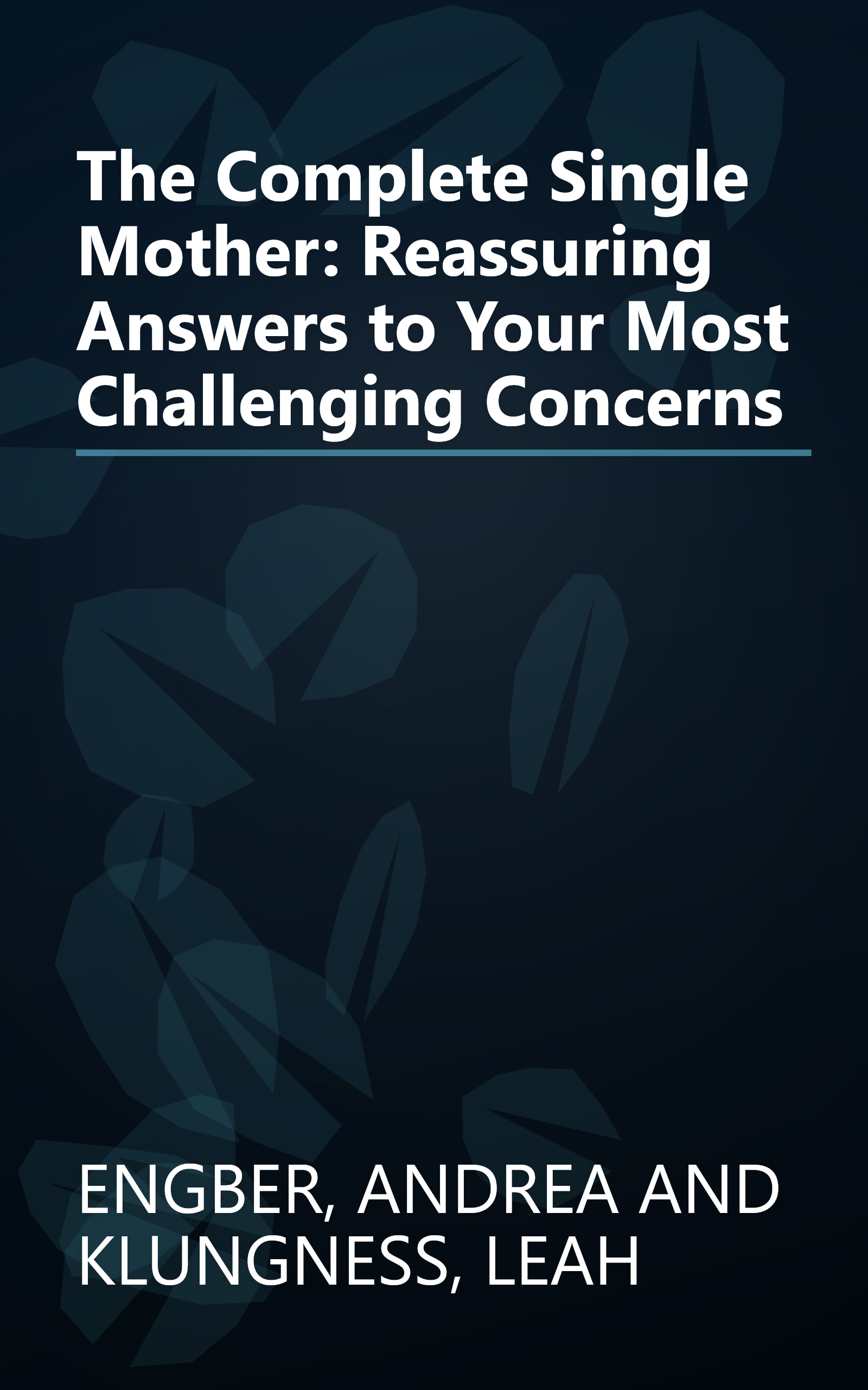 The Complete Single Mother: Reassuring Answers to Your Most Challenging Concerns book cover