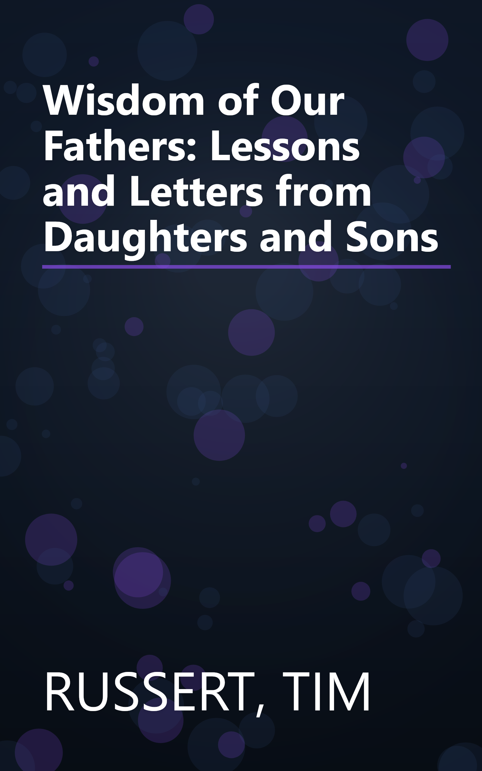 Wisdom of Our Fathers: Lessons and Letters from Daughters and Sons book cover