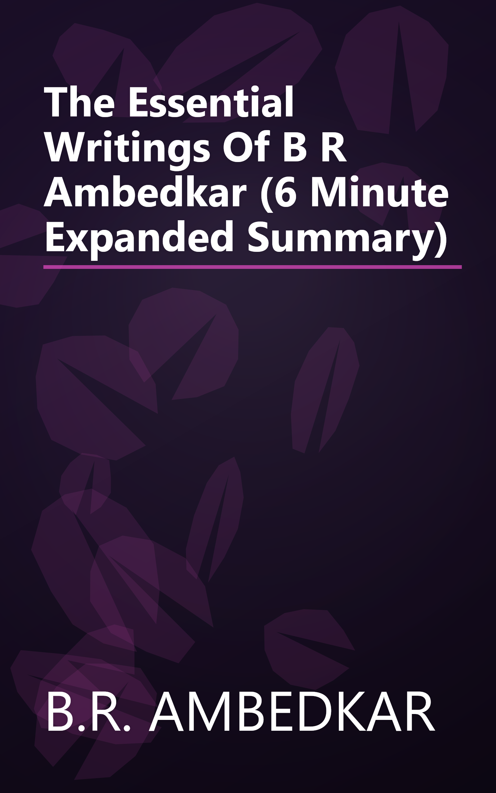 The Essential Writings Of B  R  Ambedkar (6 Minute   Expanded Summary) book cover