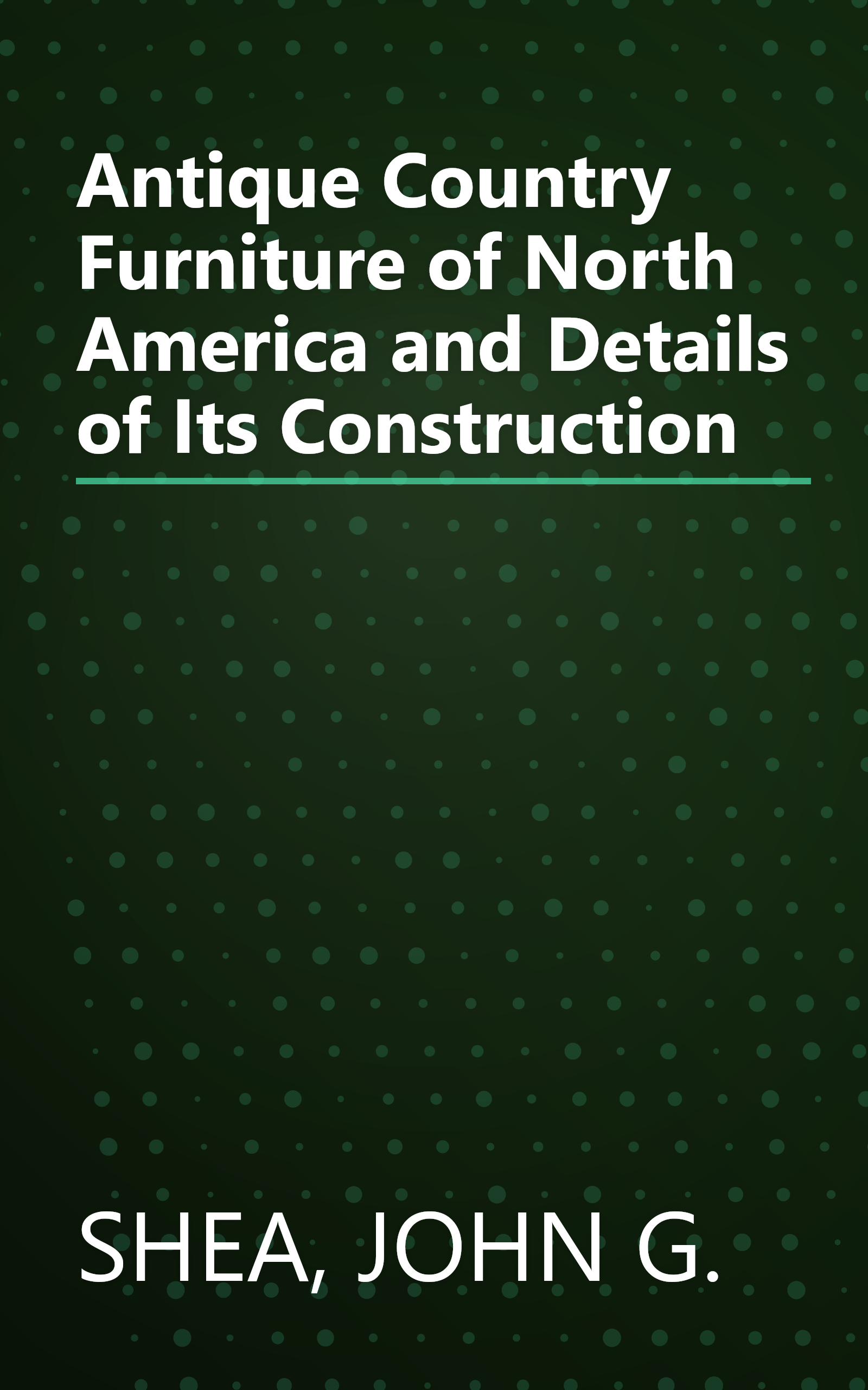 Antique Country Furniture of North America and Details of Its Construction book cover