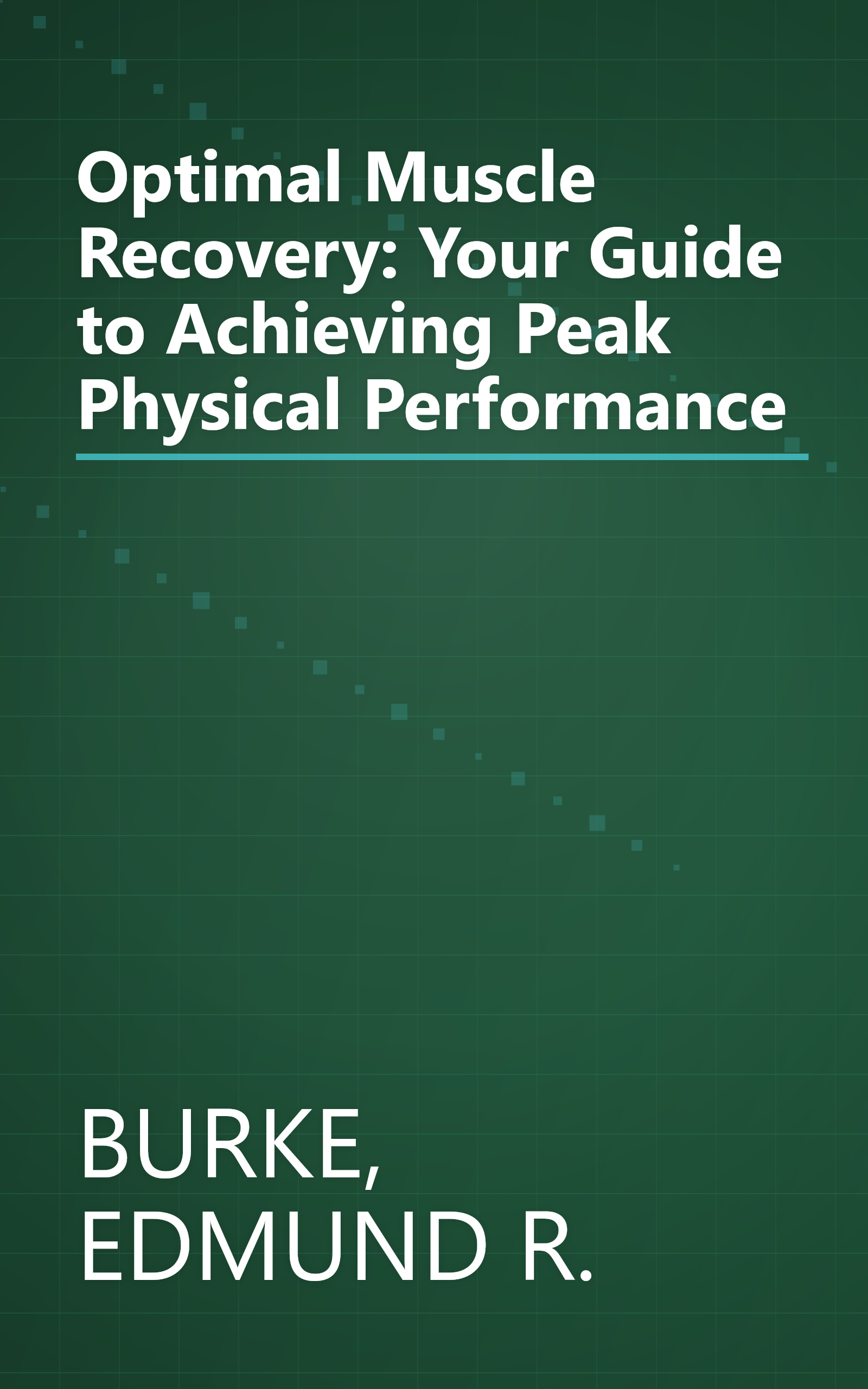 Optimal Muscle Recovery: Your Guide to Achieving Peak Physical Performance book cover
