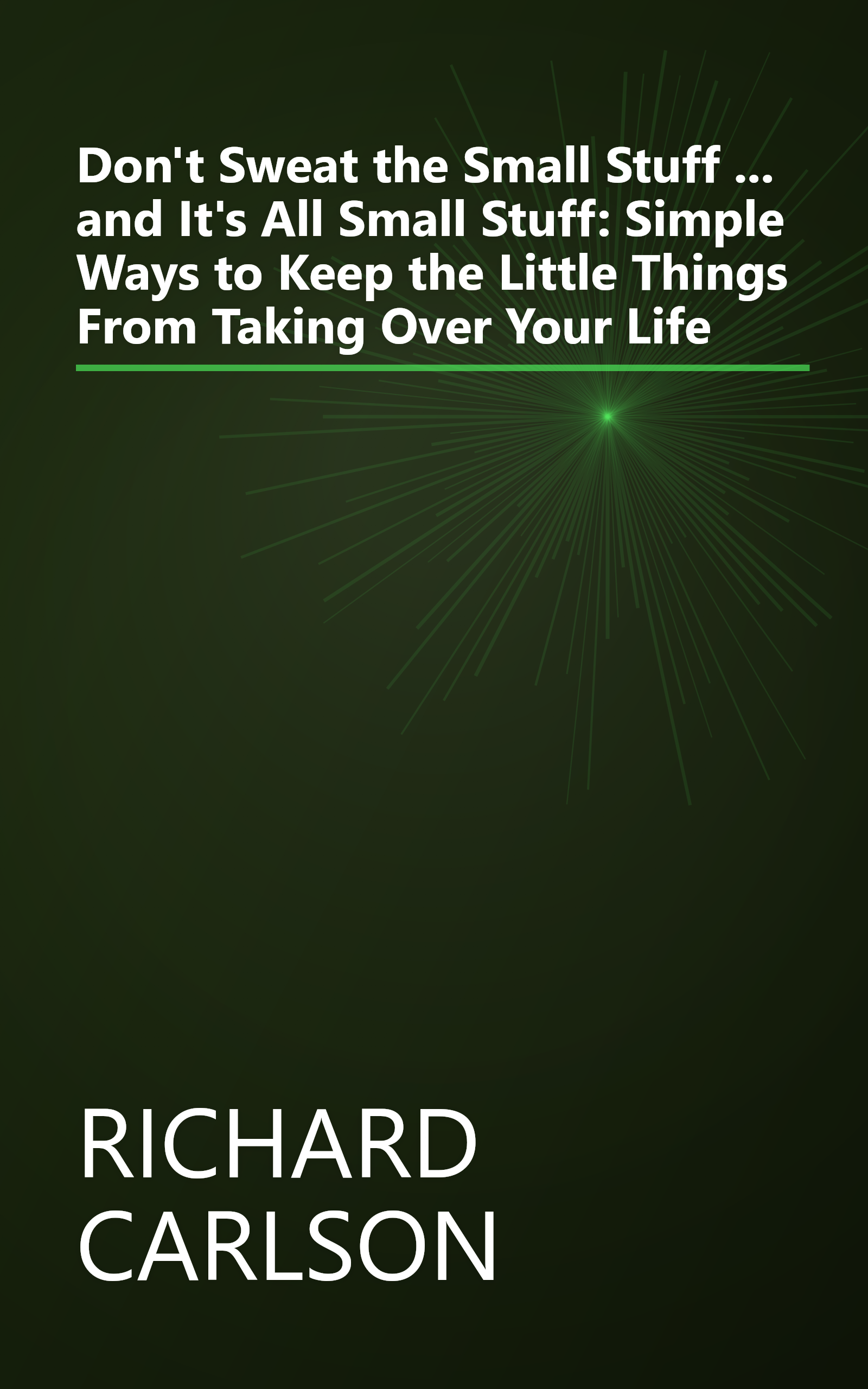 Don't Sweat the Small Stuff ... and It's All Small Stuff: Simple Ways to Keep the Little Things From Taking Over Your Life book cover