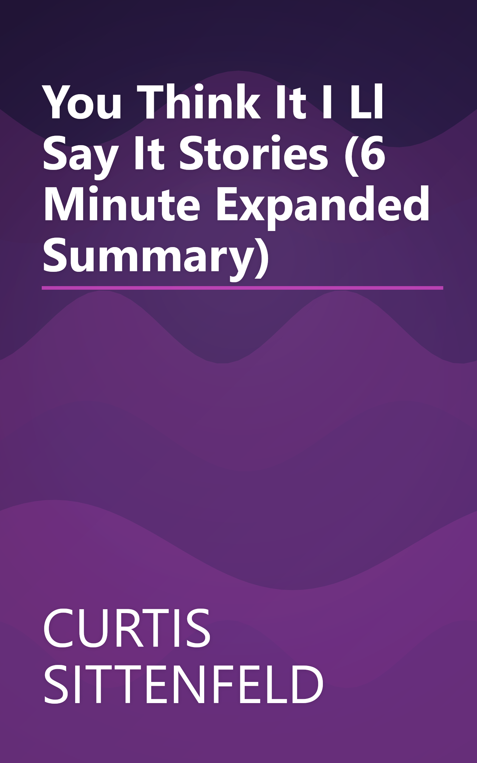 You Think It  I Ll Say It  Stories (6 Minute   Expanded Summary) book cover