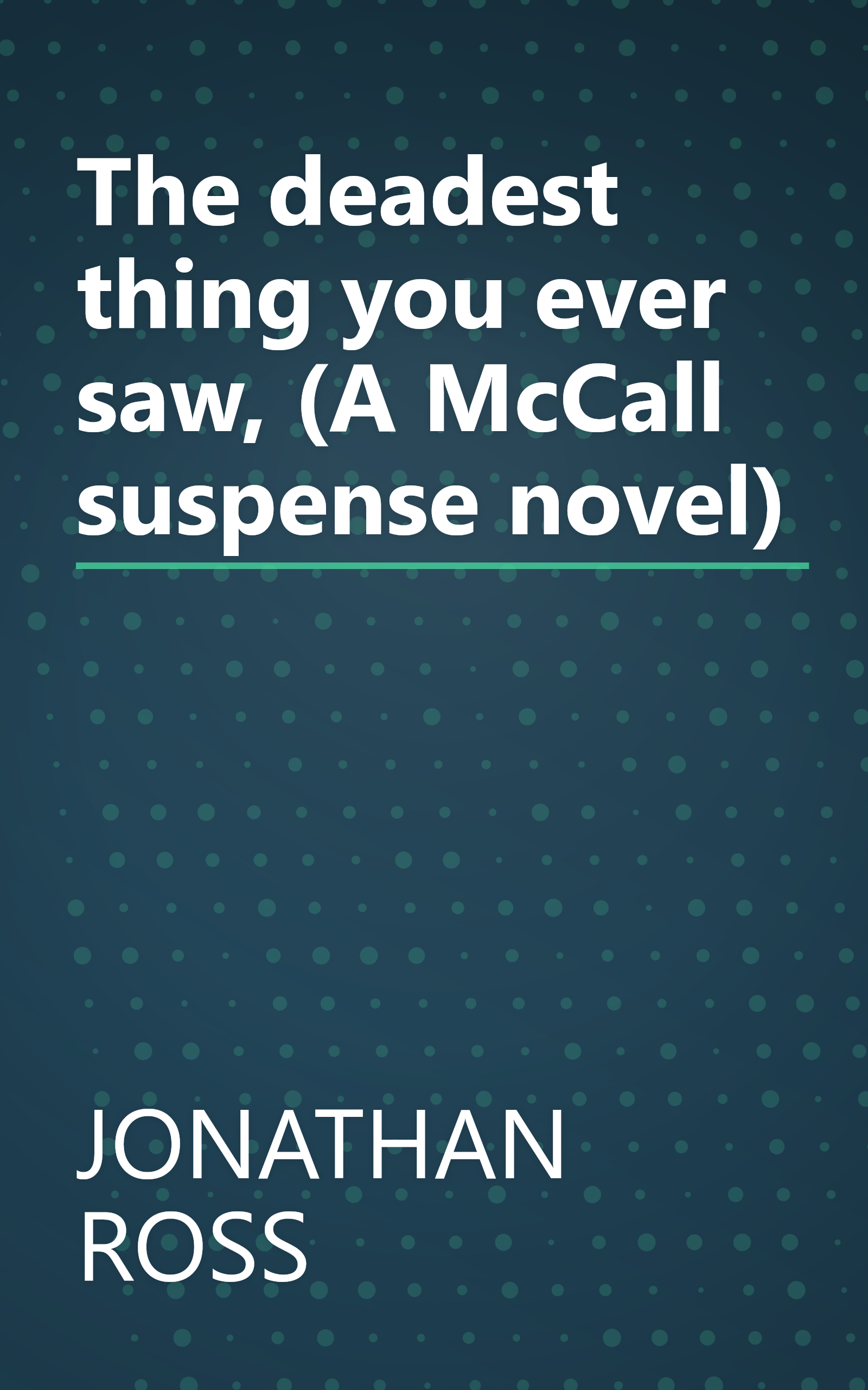 The deadest thing you ever saw, (A McCall suspense novel) book cover