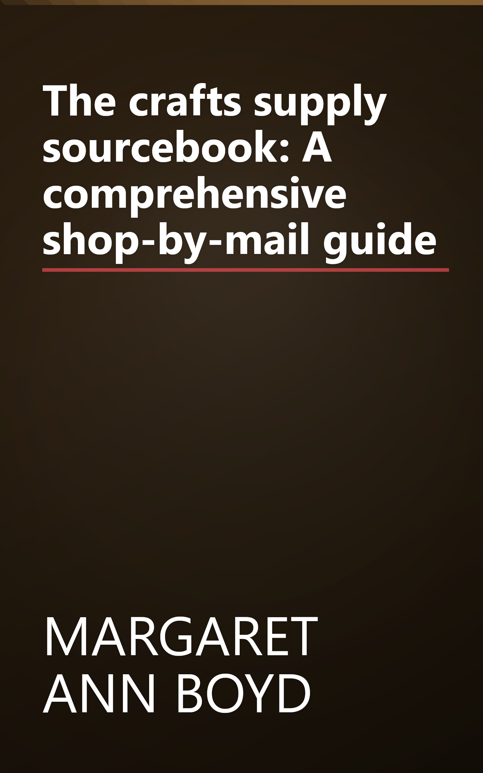 The crafts supply sourcebook: A comprehensive shop-by-mail guide book cover