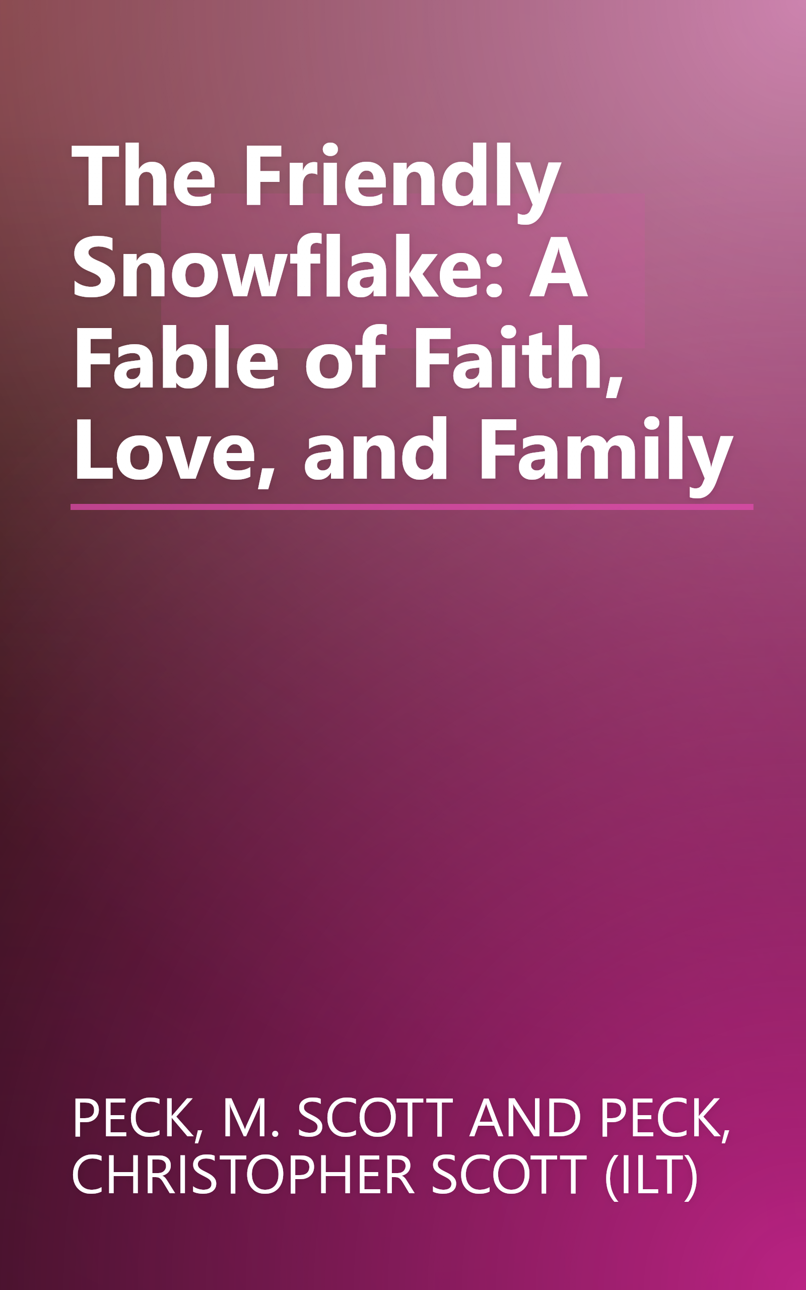The Friendly Snowflake: A Fable of Faith, Love, and Family book cover
