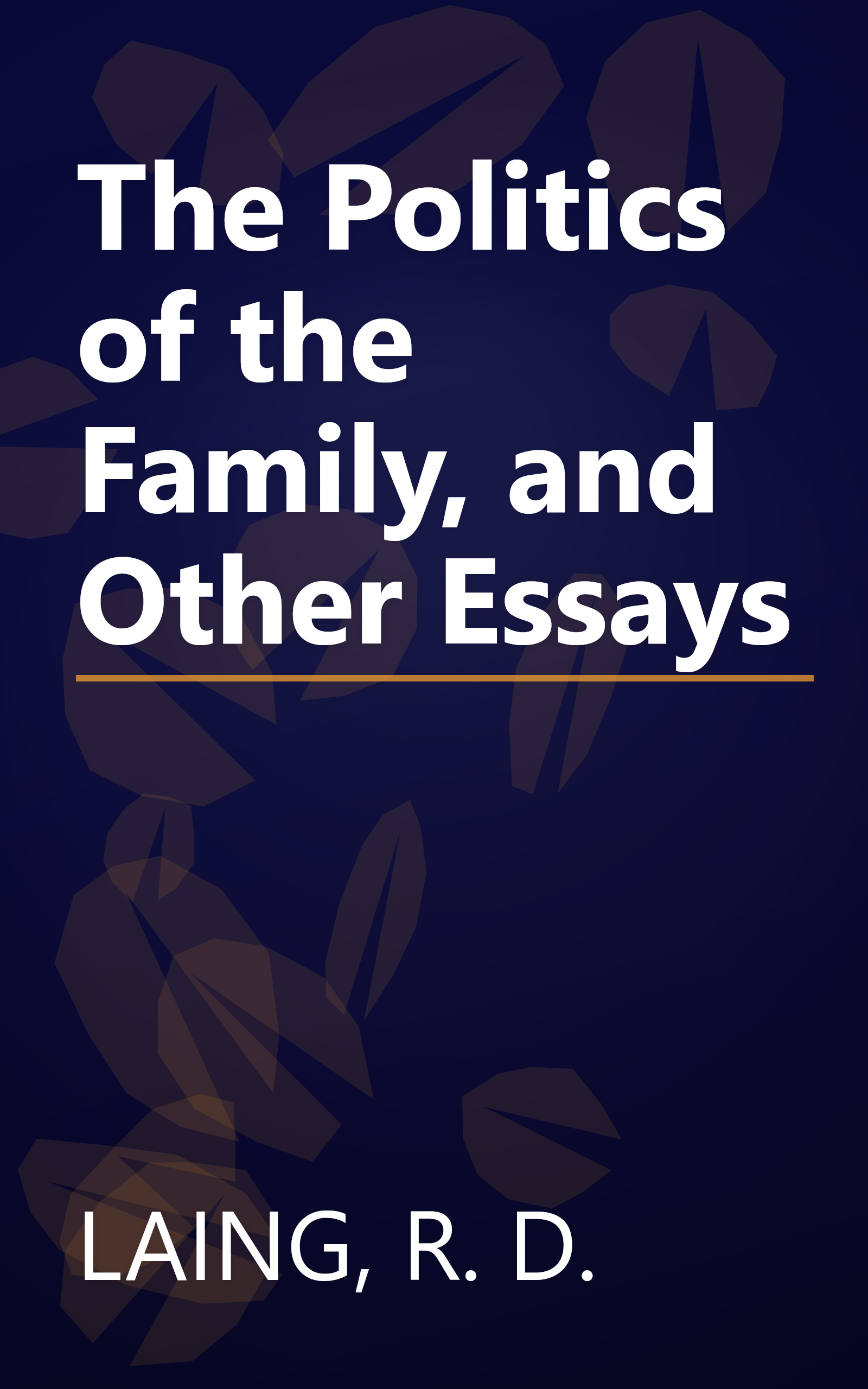 The Politics of the Family, and Other Essays book cover