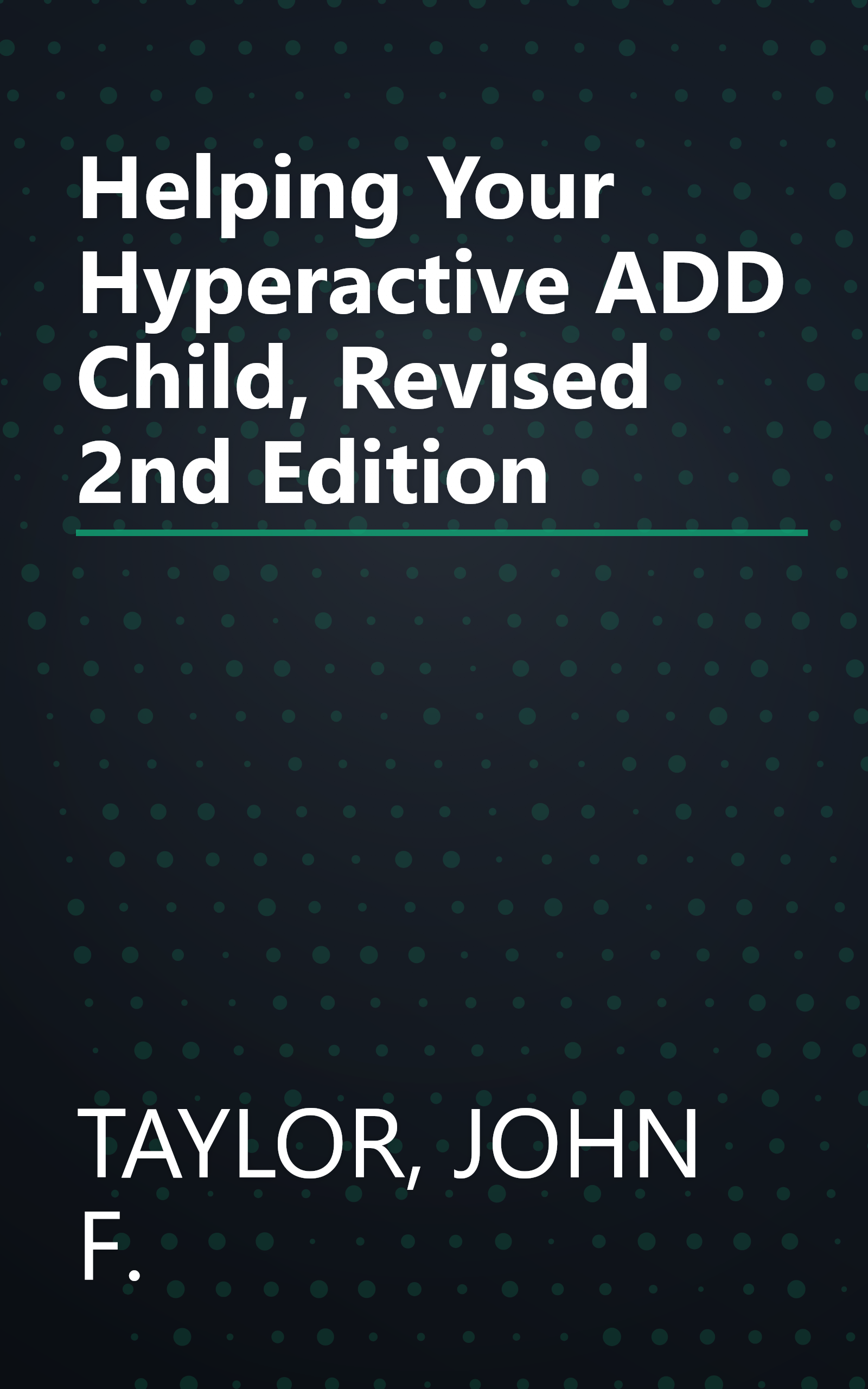 Helping Your Hyperactive ADD Child, Revised 2nd Edition book cover