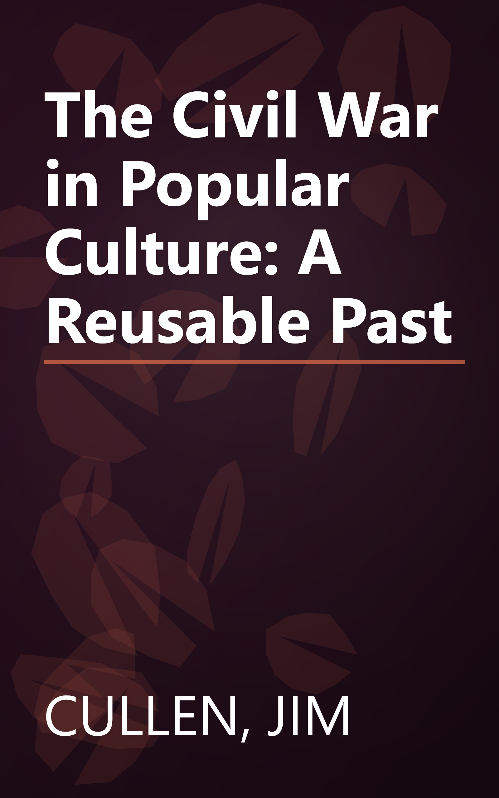 The Civil War in Popular Culture: A Reusable Past book cover