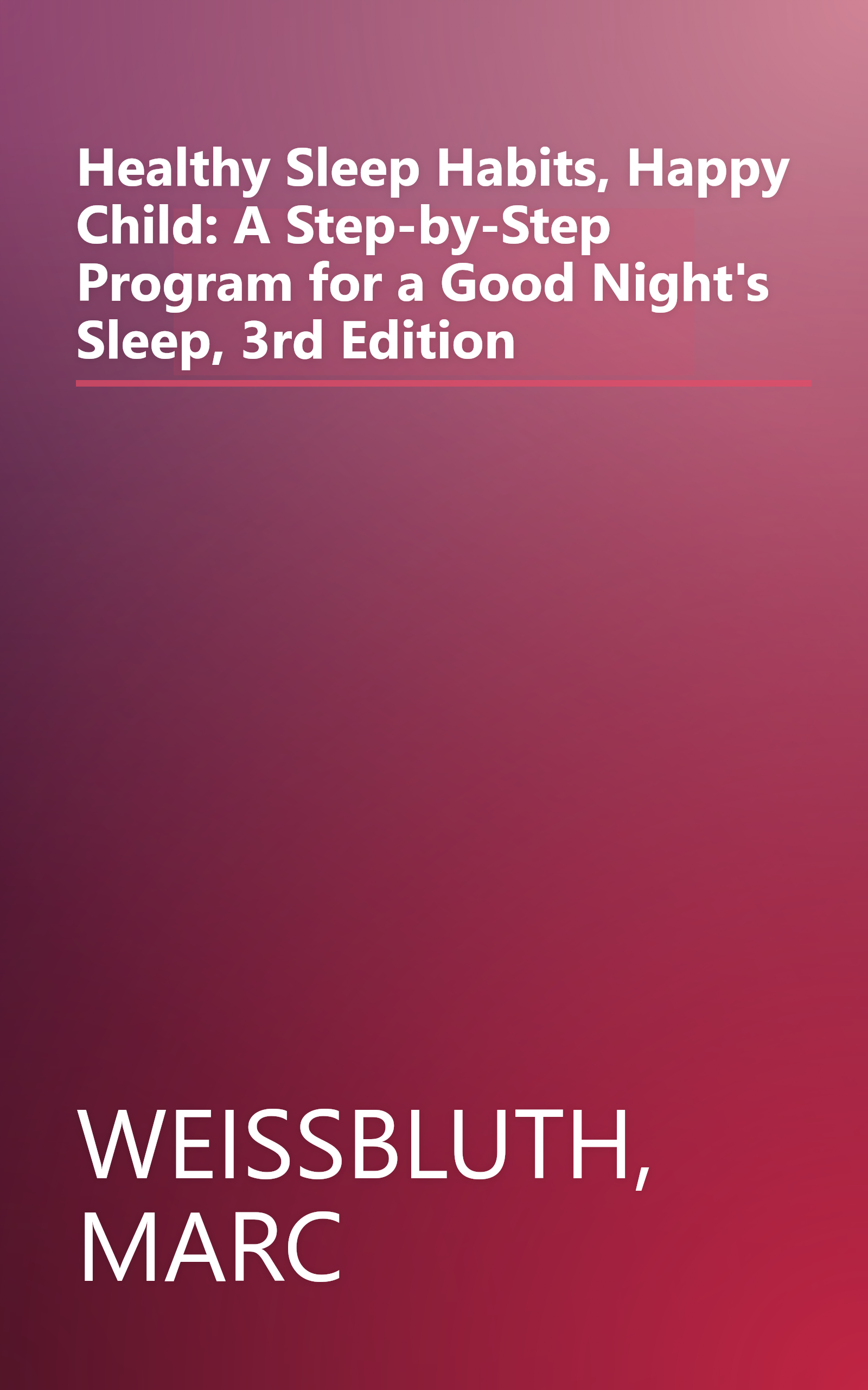 Healthy Sleep Habits, Happy Child: A Step-by-Step Program for a Good Night's Sleep, 3rd Edition book cover