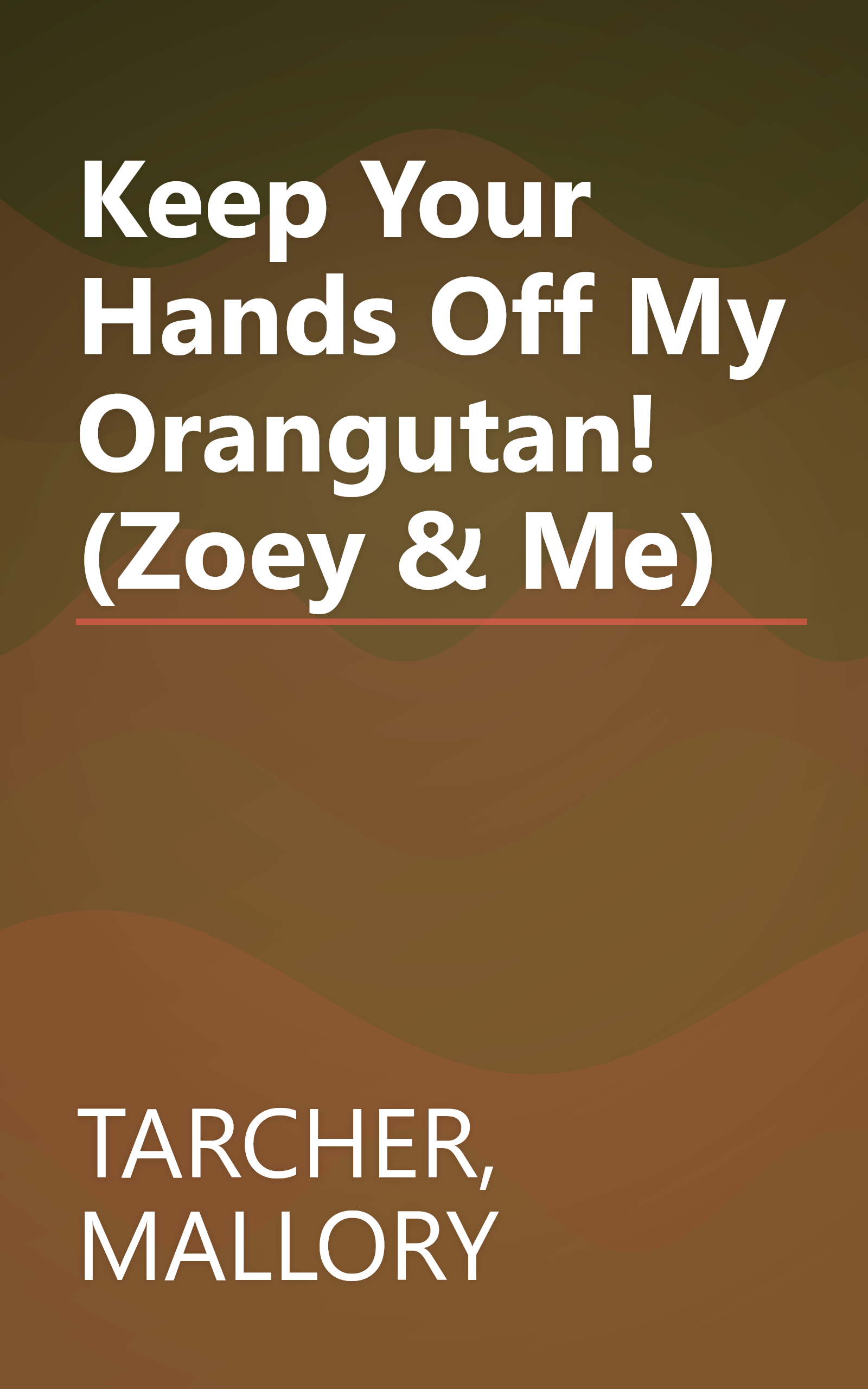 Keep Your Hands Off My Orangutan! (Zoey & Me) book cover