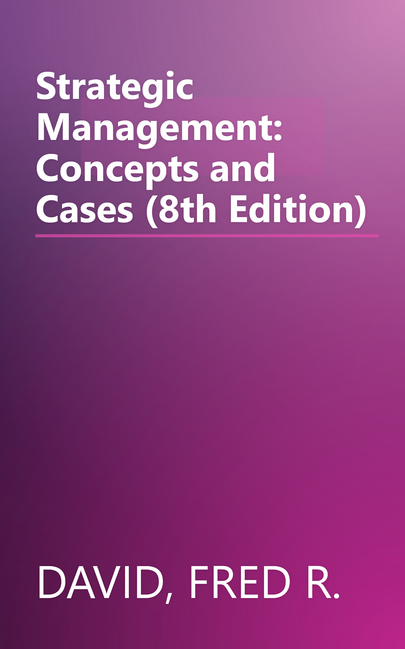Strategic Management: Concepts and Cases (8th Edition) book cover