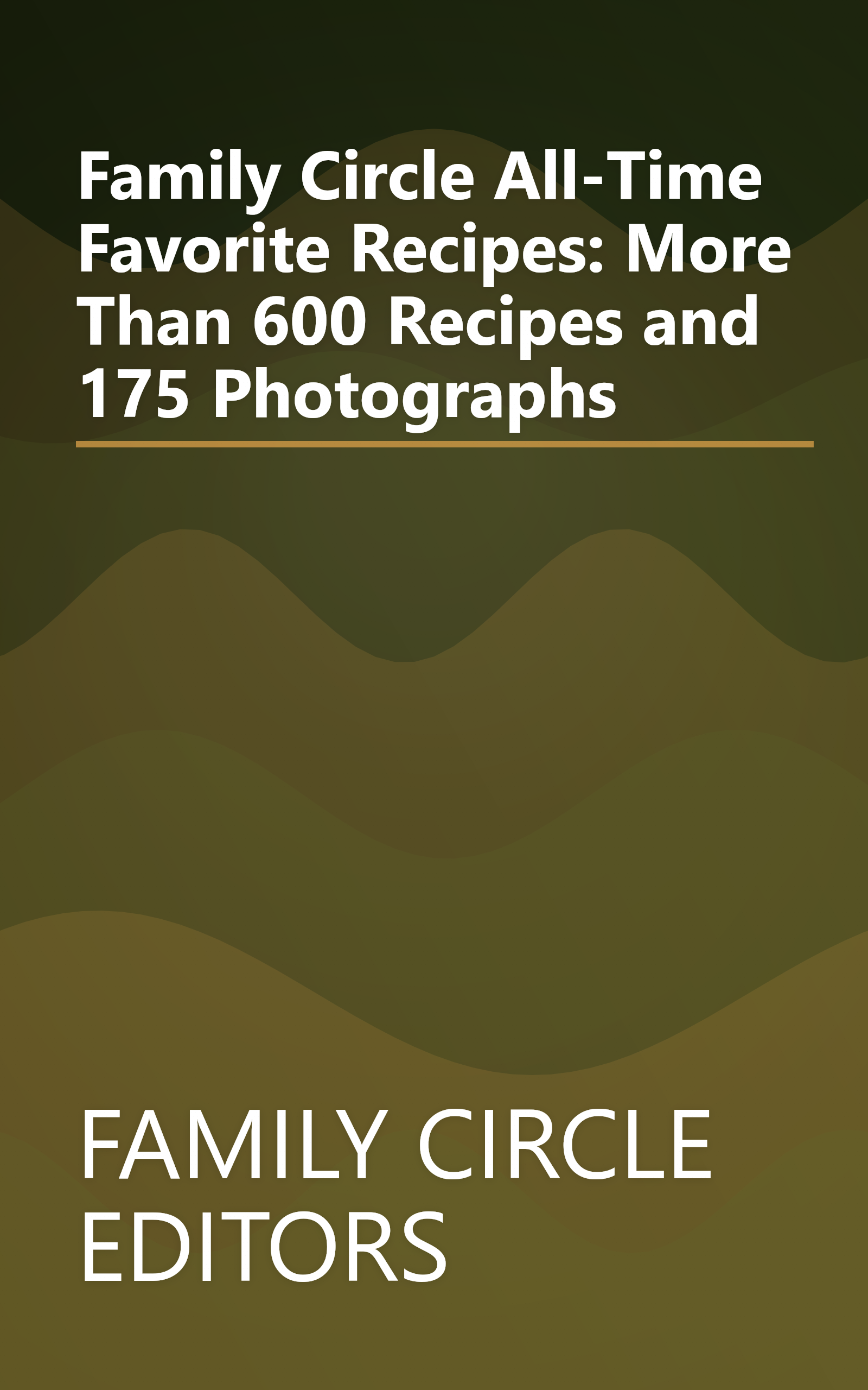 Family Circle All-Time Favorite Recipes: More Than 600 Recipes and 175 Photographs book cover