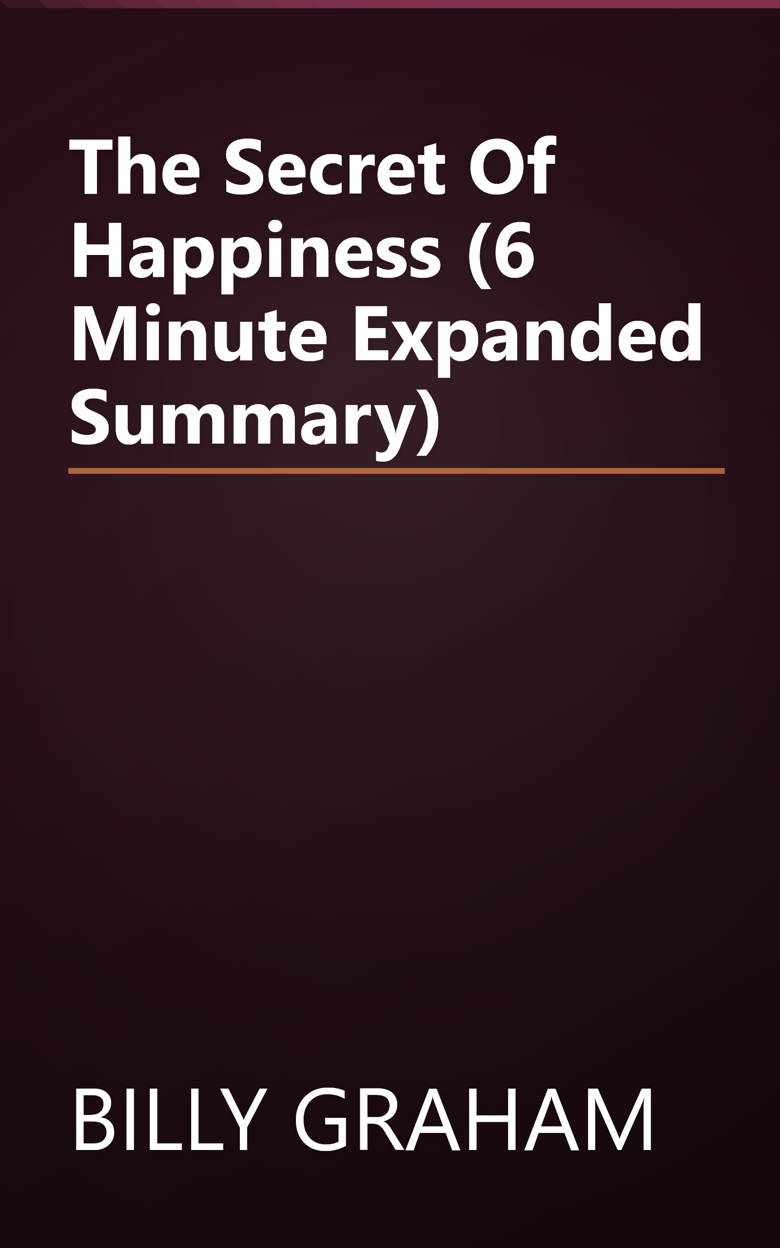 The Secret Of Happiness (6 Minute   Expanded Summary) book cover