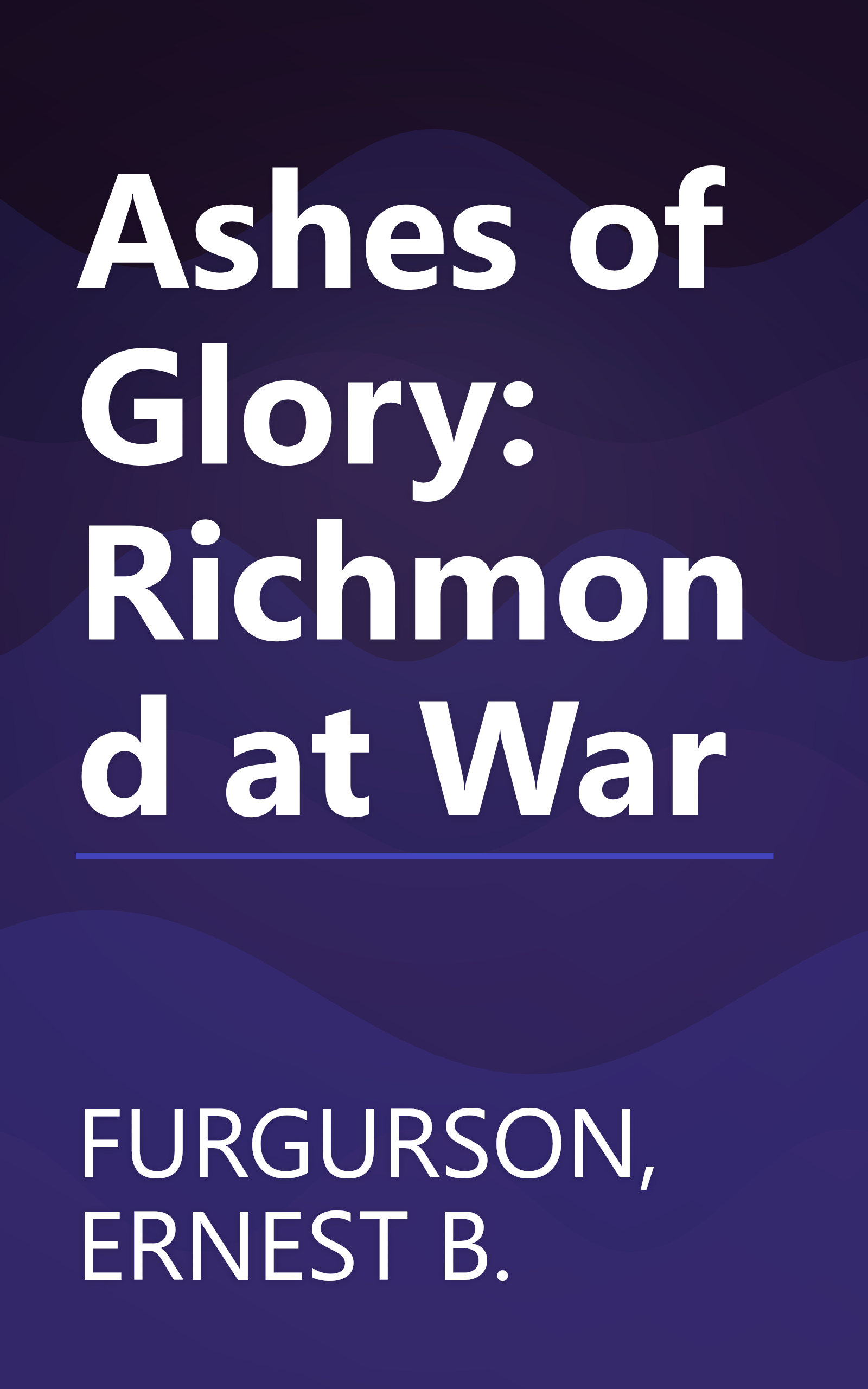 Ashes of Glory: Richmond at War book cover