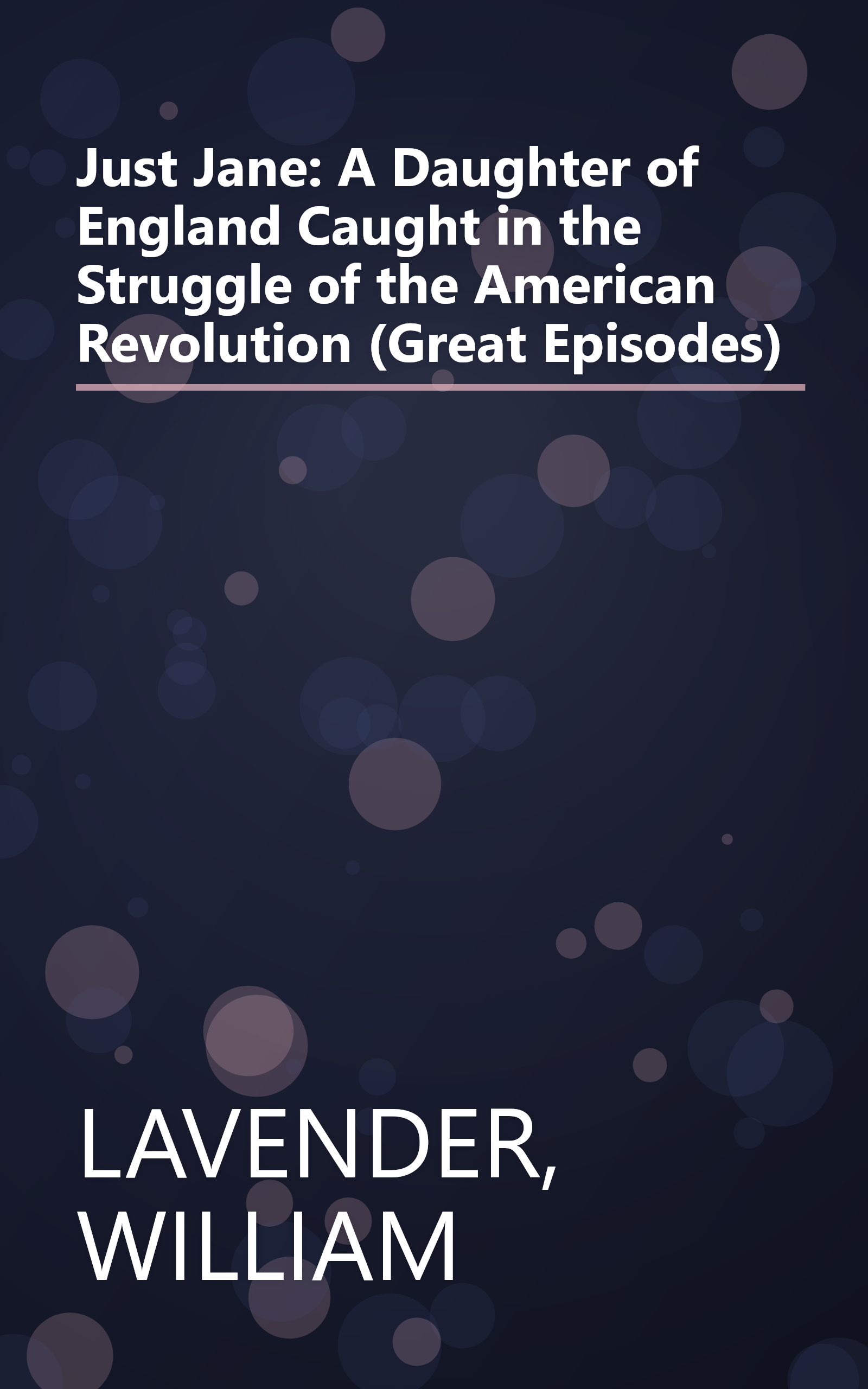 Just Jane: A Daughter of England Caught in the Struggle of the American Revolution (Great Episodes) book cover
