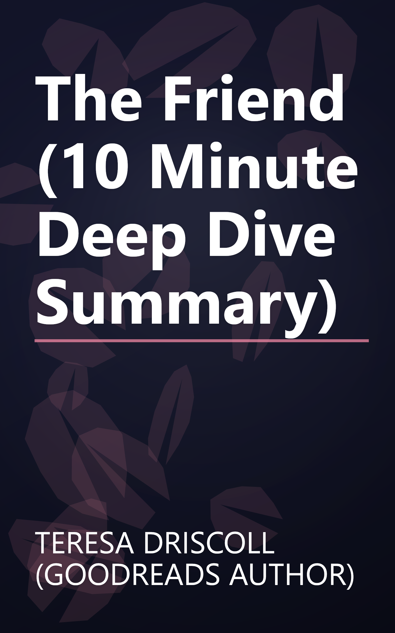 The Friend (10 Minute   Deep Dive Summary) book cover