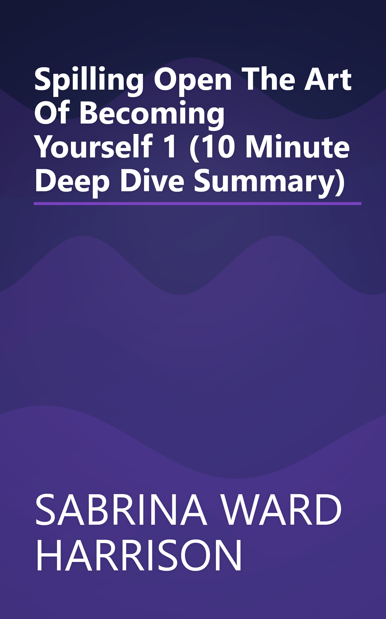 Spilling Open  The Art Of Becoming Yourself 1 (10 Minute   Deep Dive Summary) book cover