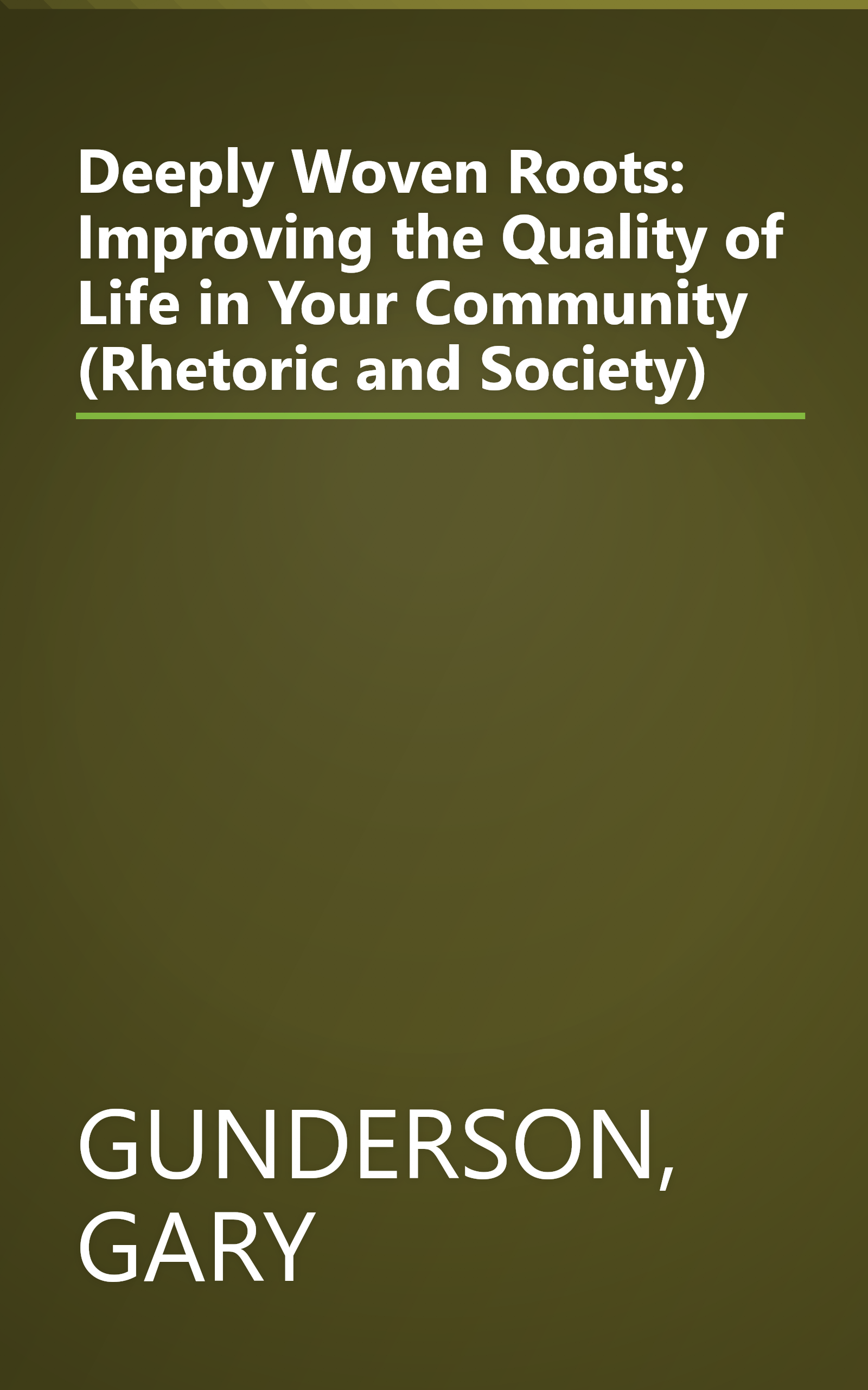 Deeply Woven Roots: Improving the Quality of Life in Your Community (Rhetoric and Society) book cover