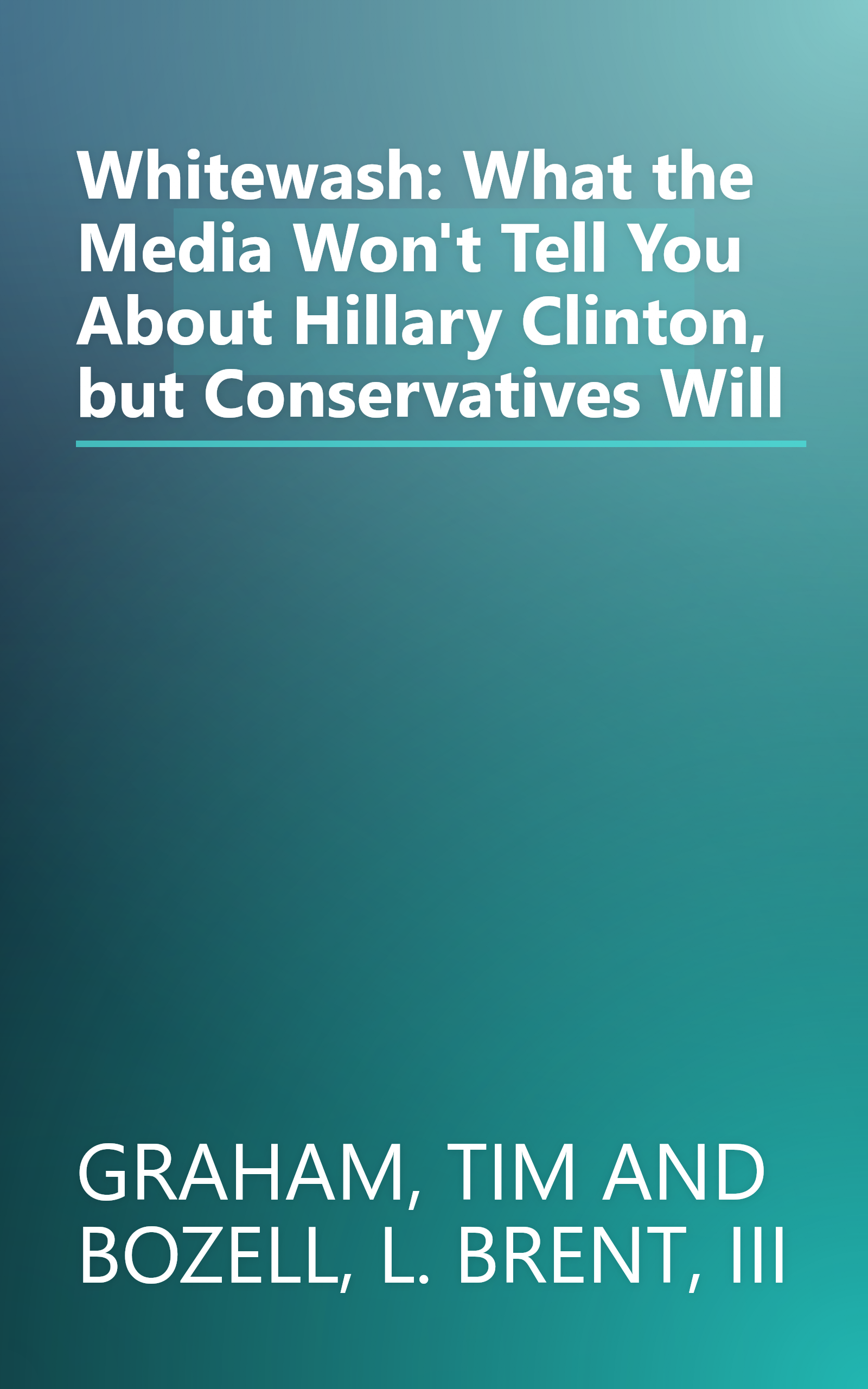 Whitewash: What the Media Won't Tell You About Hillary Clinton, but Conservatives Will book cover