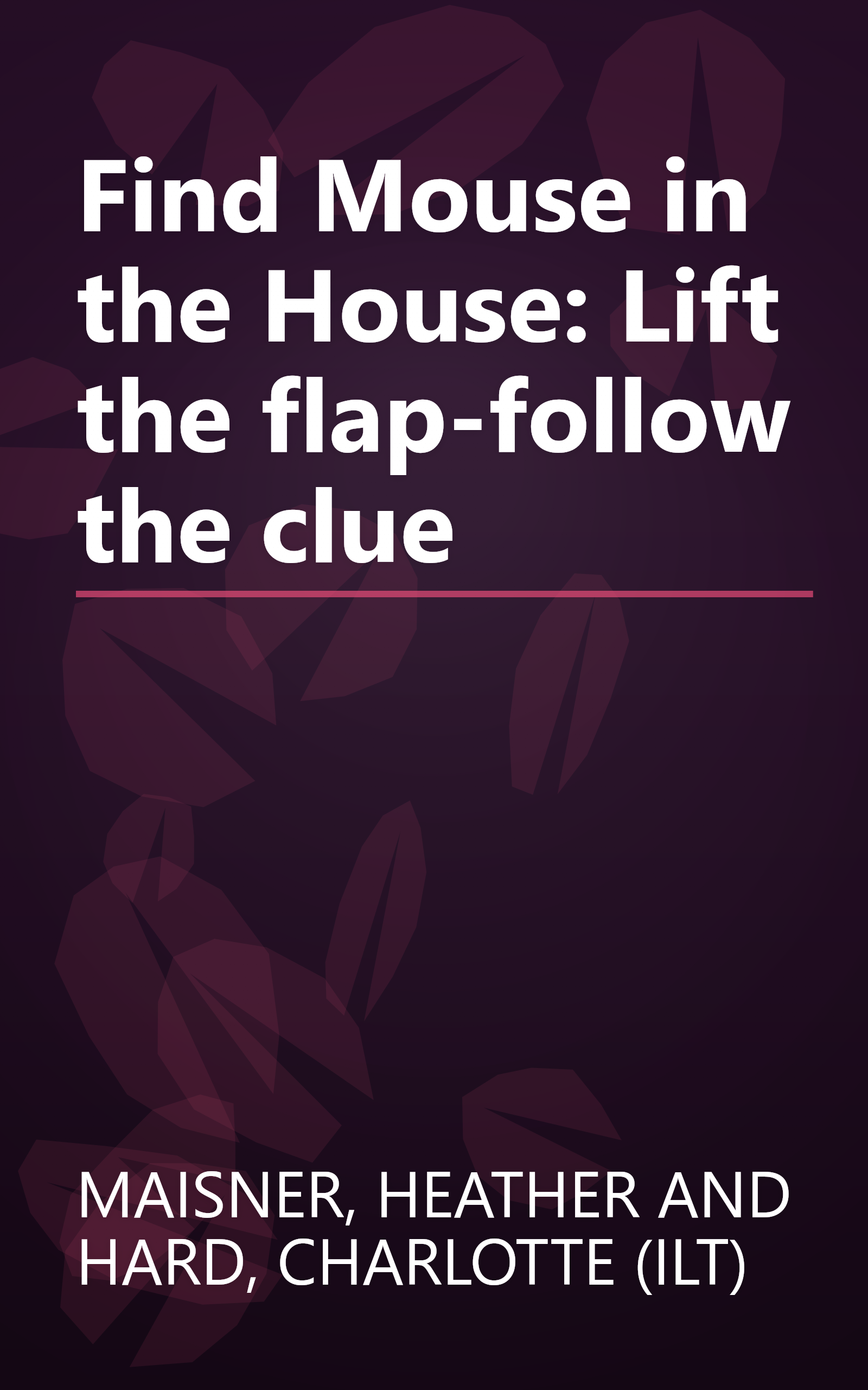 Find Mouse in the House: Lift the flap-follow the clue book cover