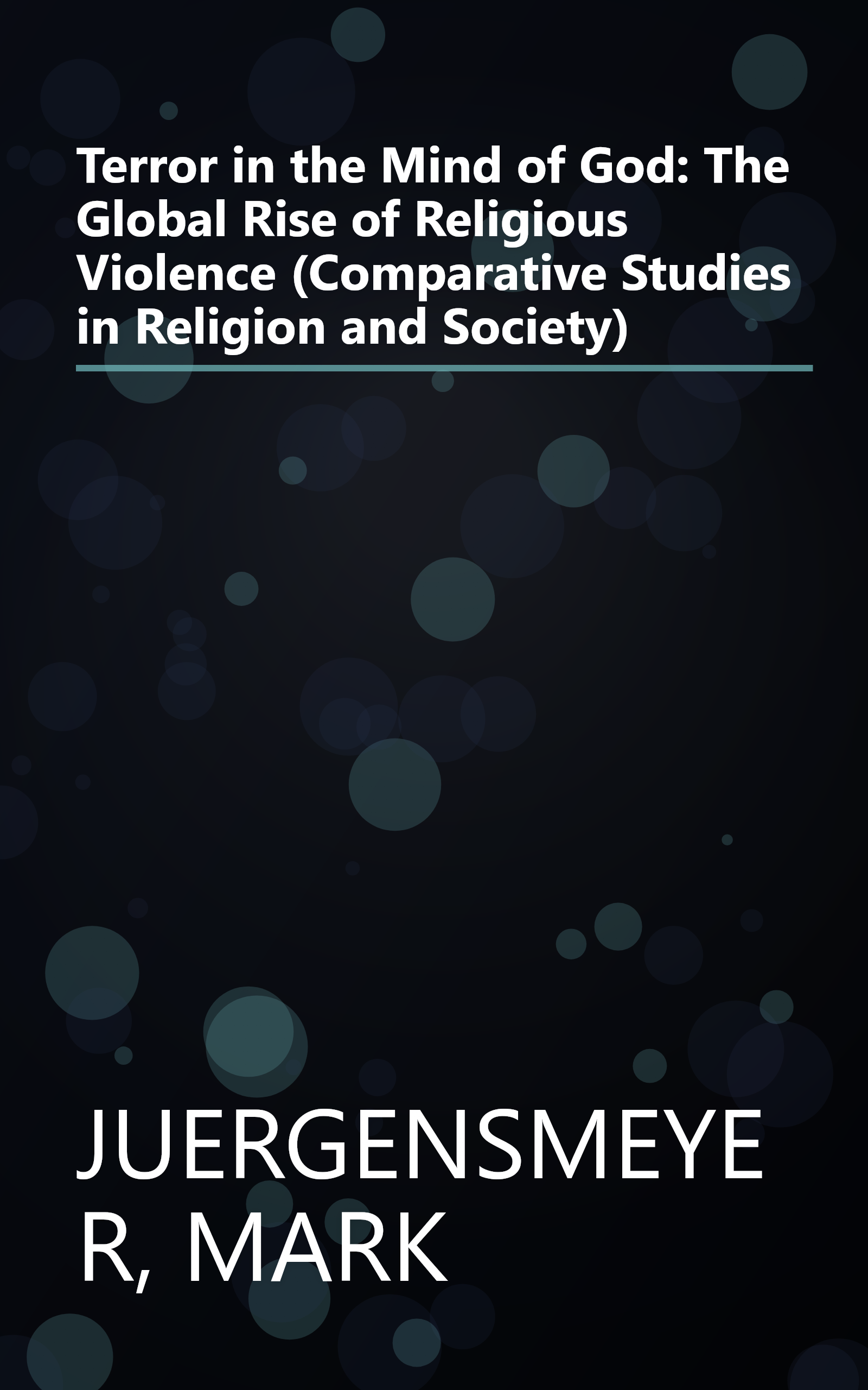 Terror in the Mind of God: The Global Rise of Religious Violence (Comparative Studies in Religion and Society) book cover