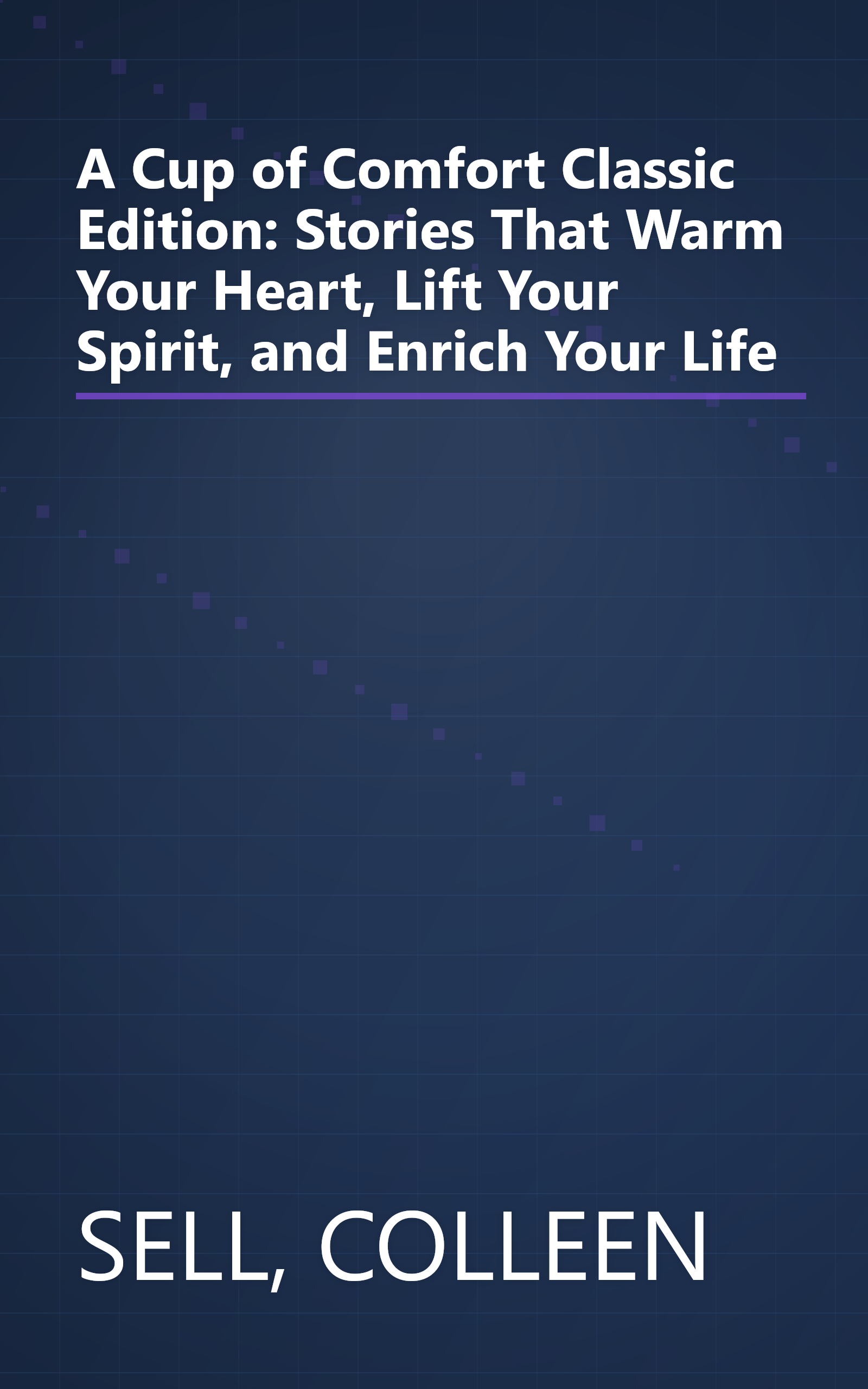 A Cup of Comfort Classic Edition: Stories That Warm Your Heart, Lift Your Spirit, and Enrich Your Life book cover