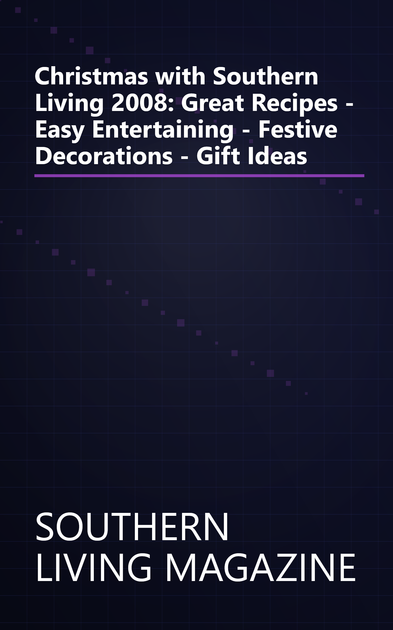 Christmas with Southern Living 2008: Great Recipes - Easy Entertaining - Festive Decorations - Gift Ideas book cover