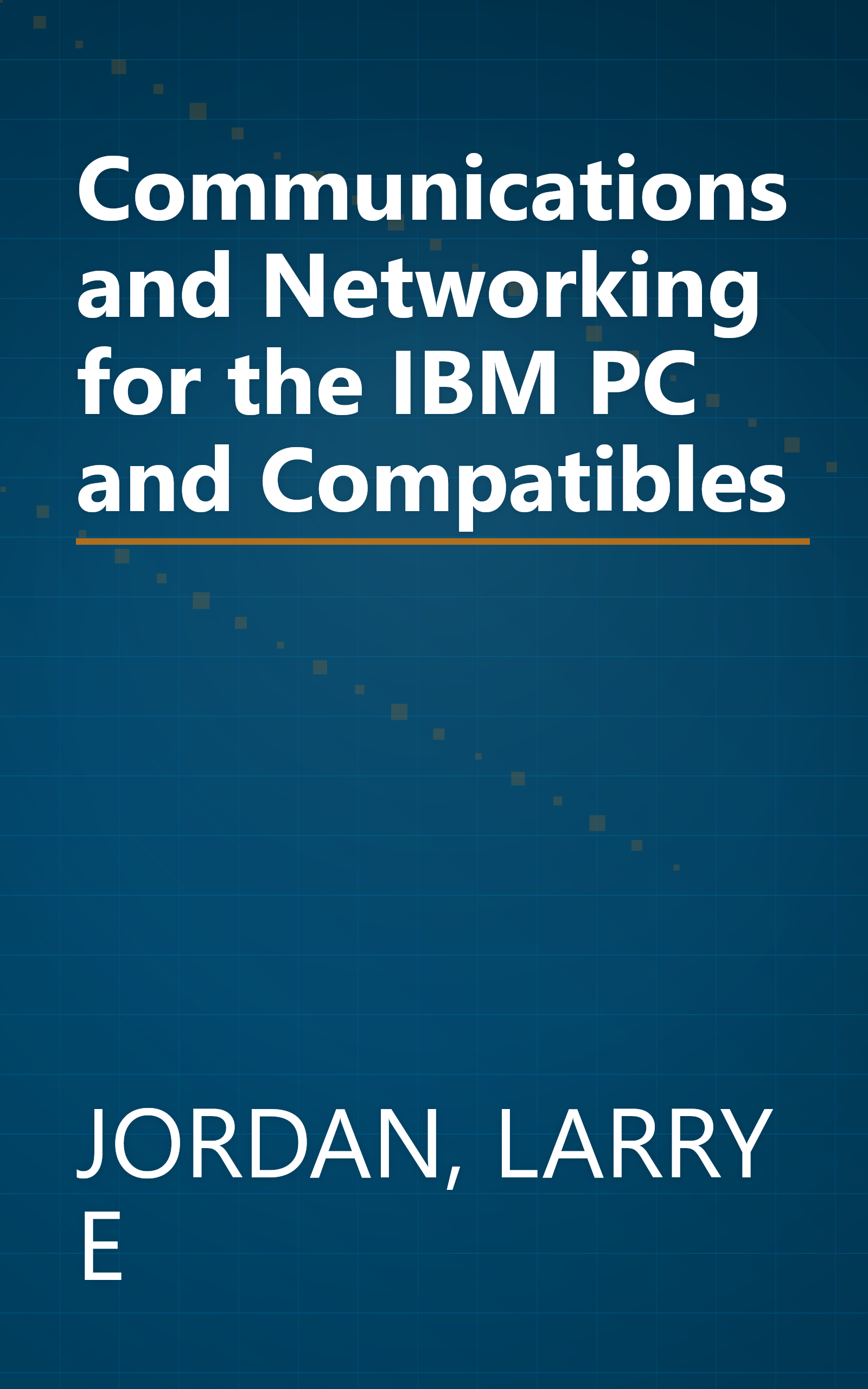 Communications and Networking for the IBM PC and Compatibles book cover