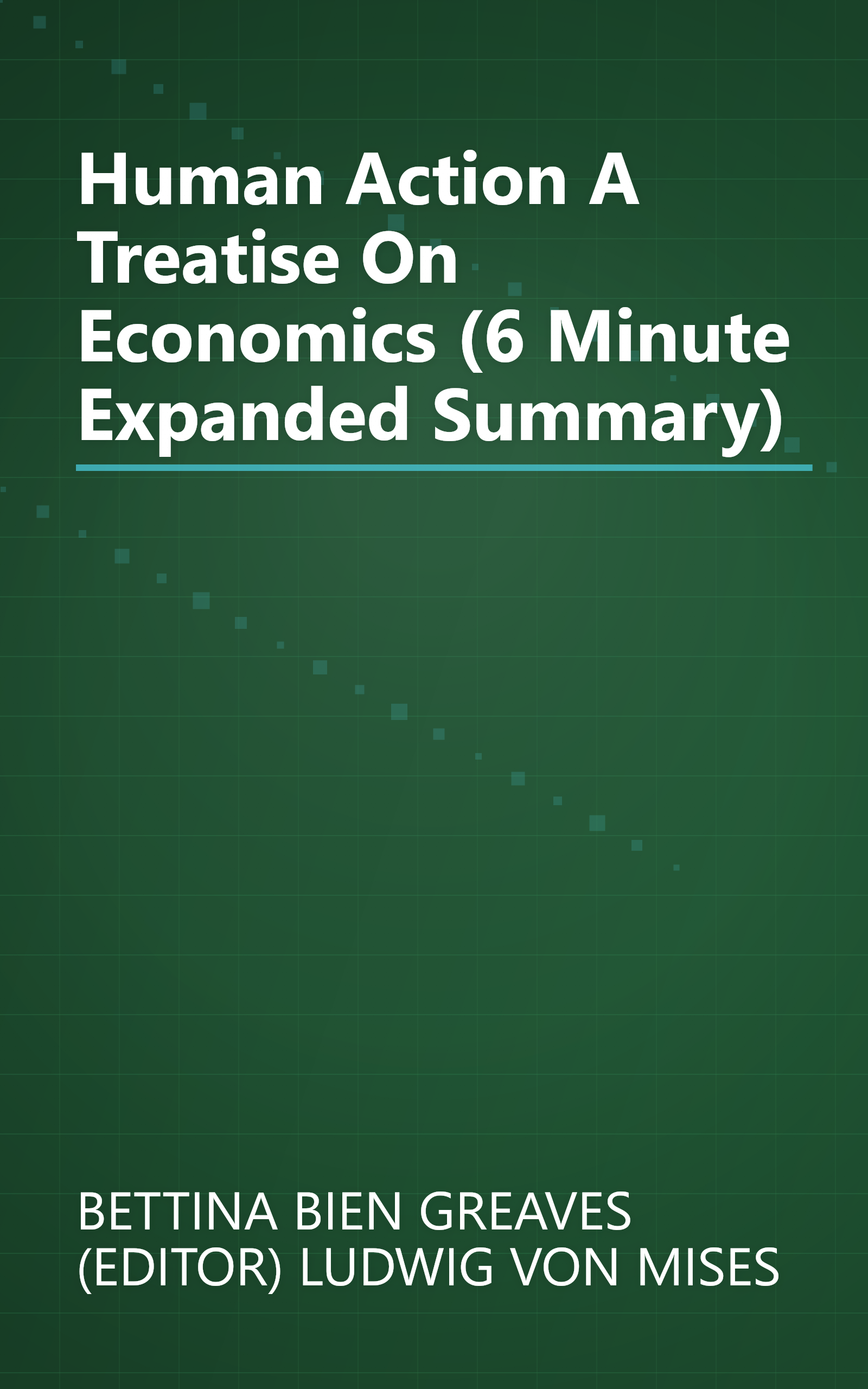 Human Action  A Treatise On Economics (6 Minute   Expanded Summary) book cover
