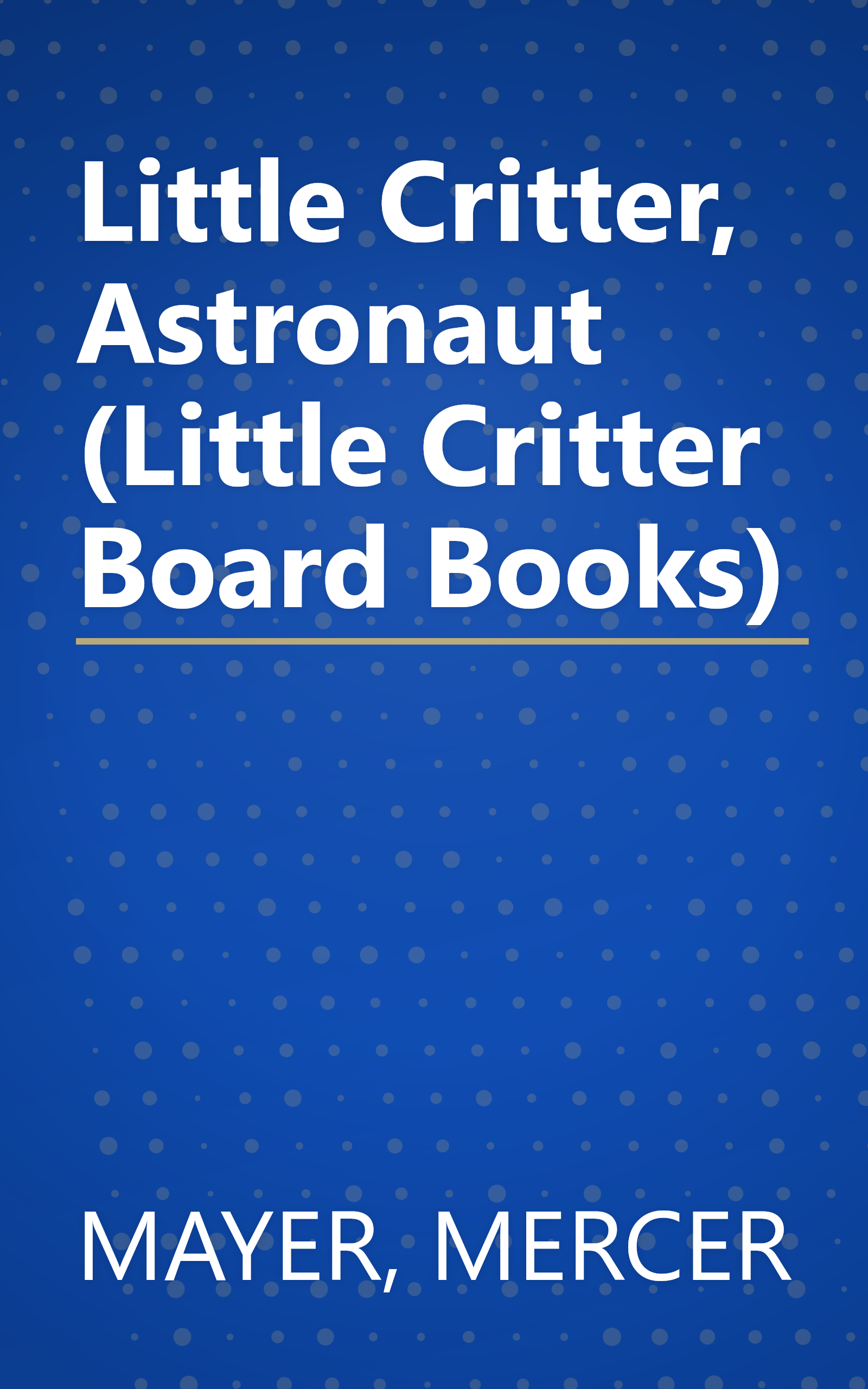 Little Critter, Astronaut (Little Critter Board Books) book cover