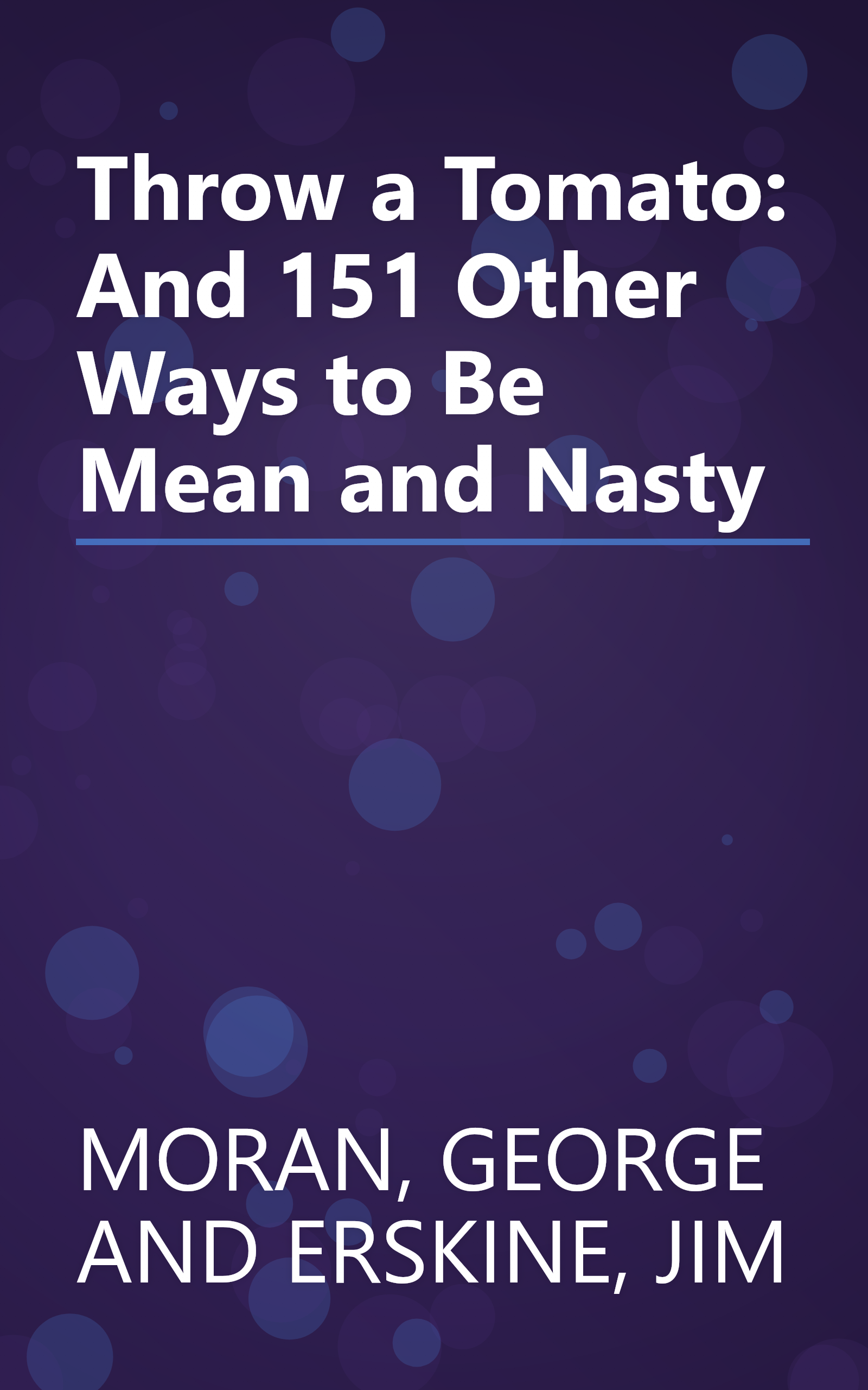 Throw a Tomato: And 151 Other Ways to Be Mean and Nasty book cover