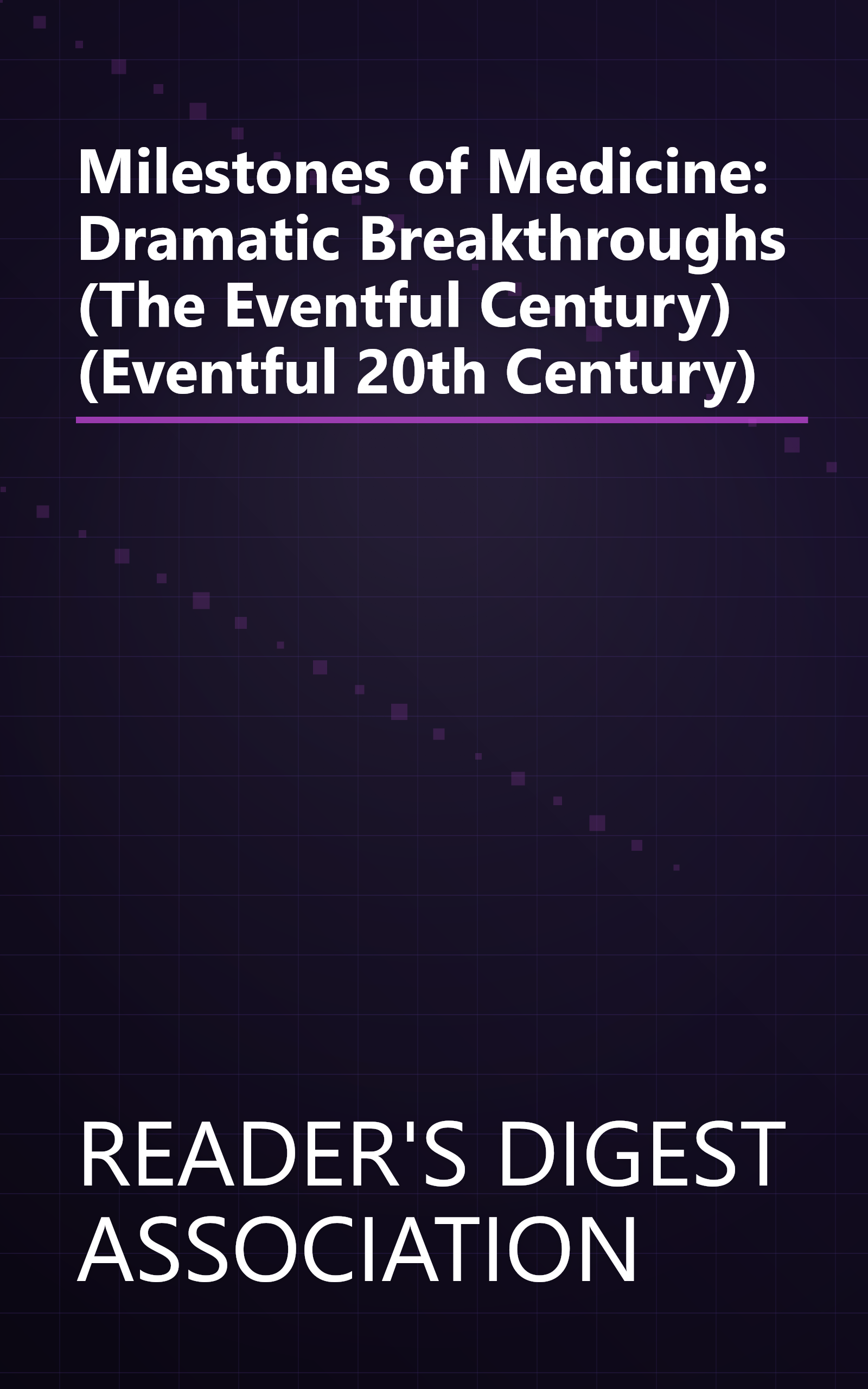 Milestones of Medicine: Dramatic Breakthroughs (The Eventful Century) (Eventful 20th Century) book cover