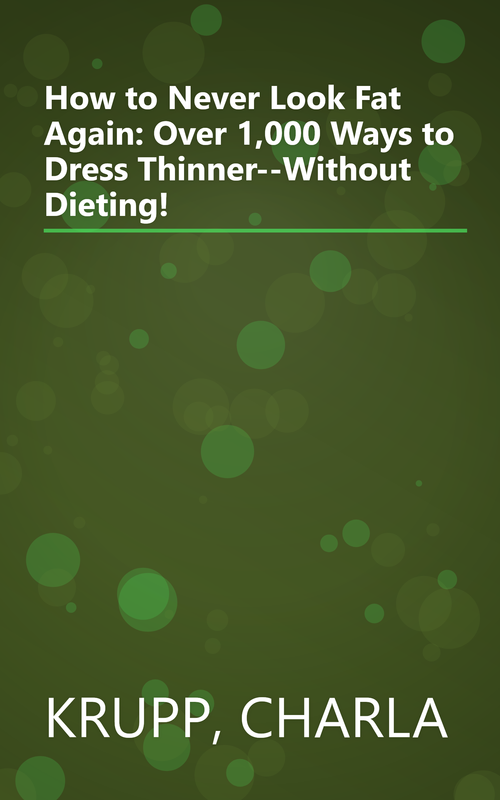 How to Never Look Fat Again: Over 1,000 Ways to Dress Thinner--Without Dieting! book cover