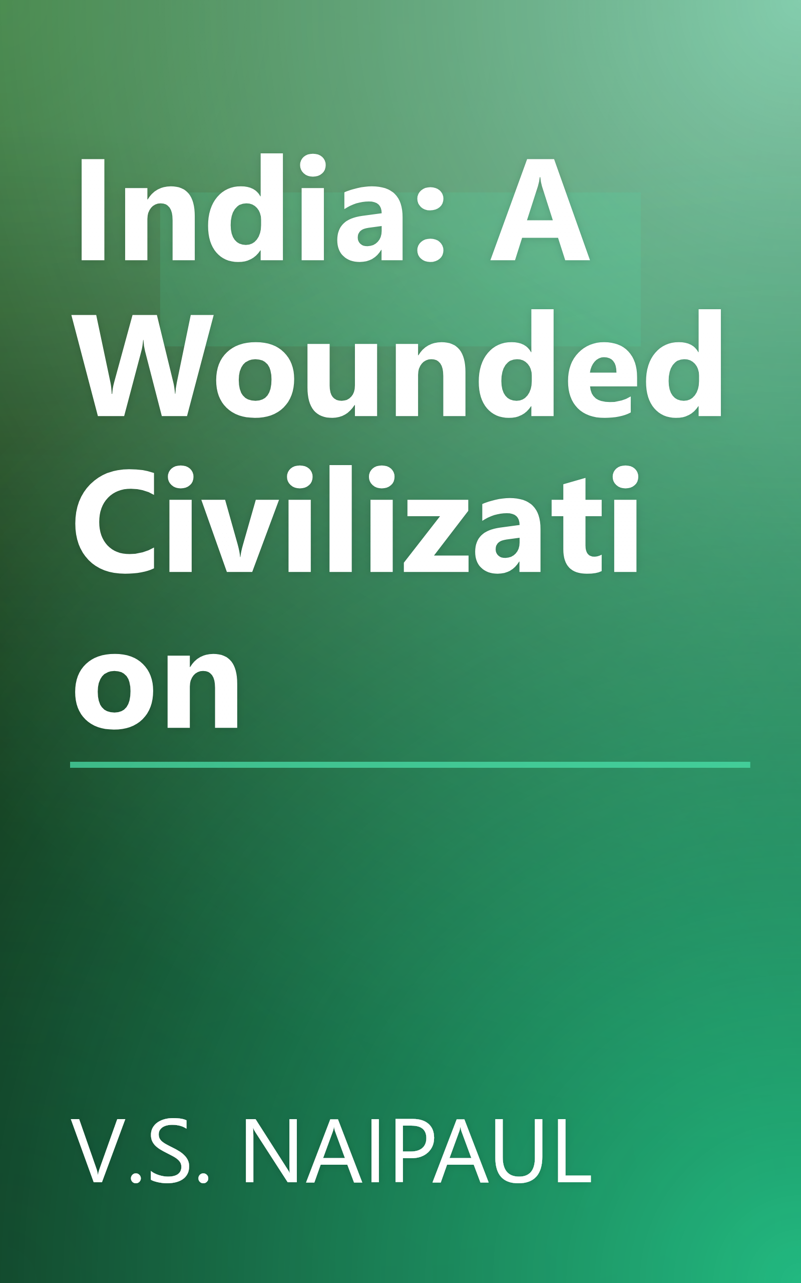 India: A Wounded Civilization book cover