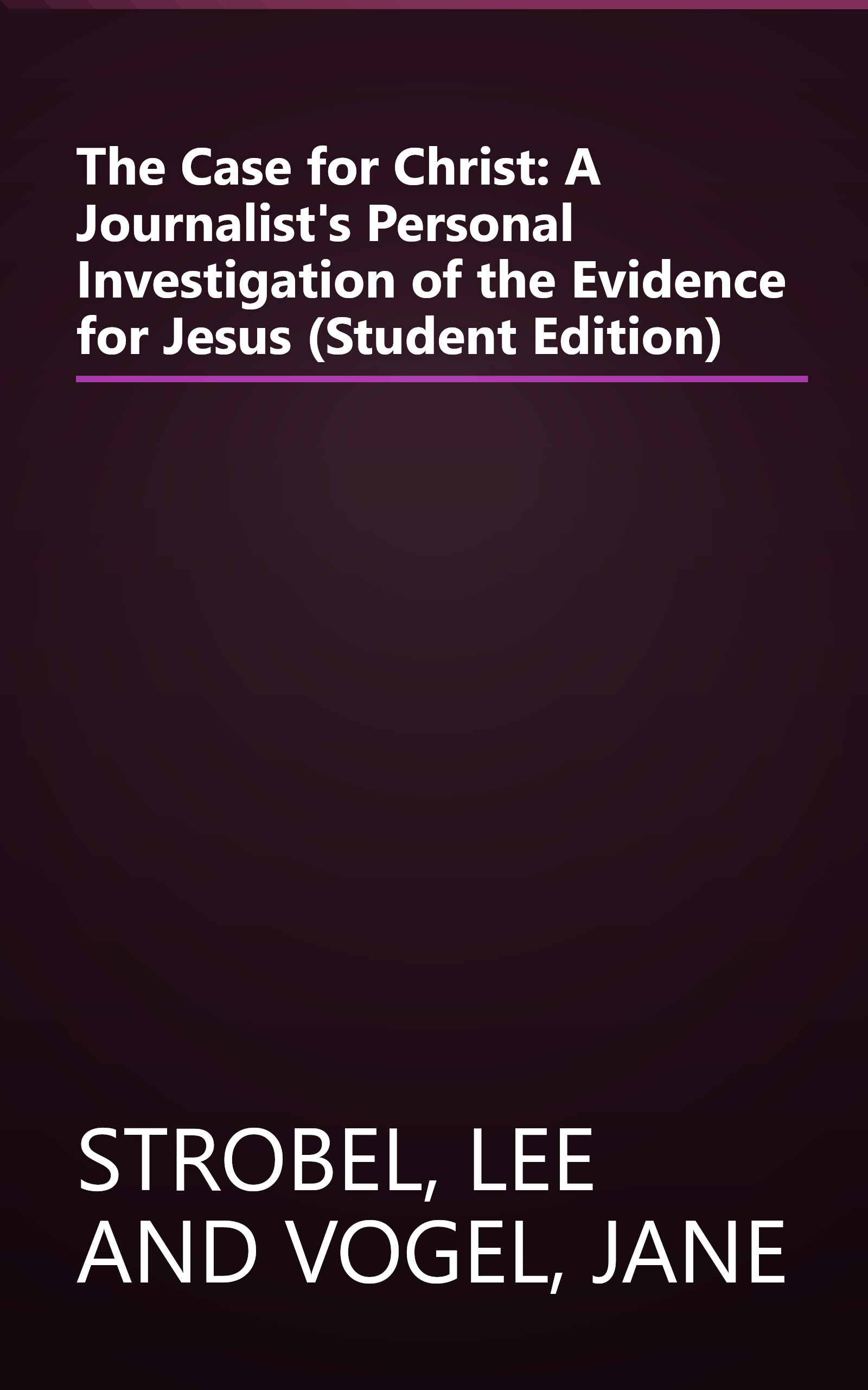 The Case for Christ: A Journalist's Personal Investigation of the Evidence for Jesus (Student Edition) book cover