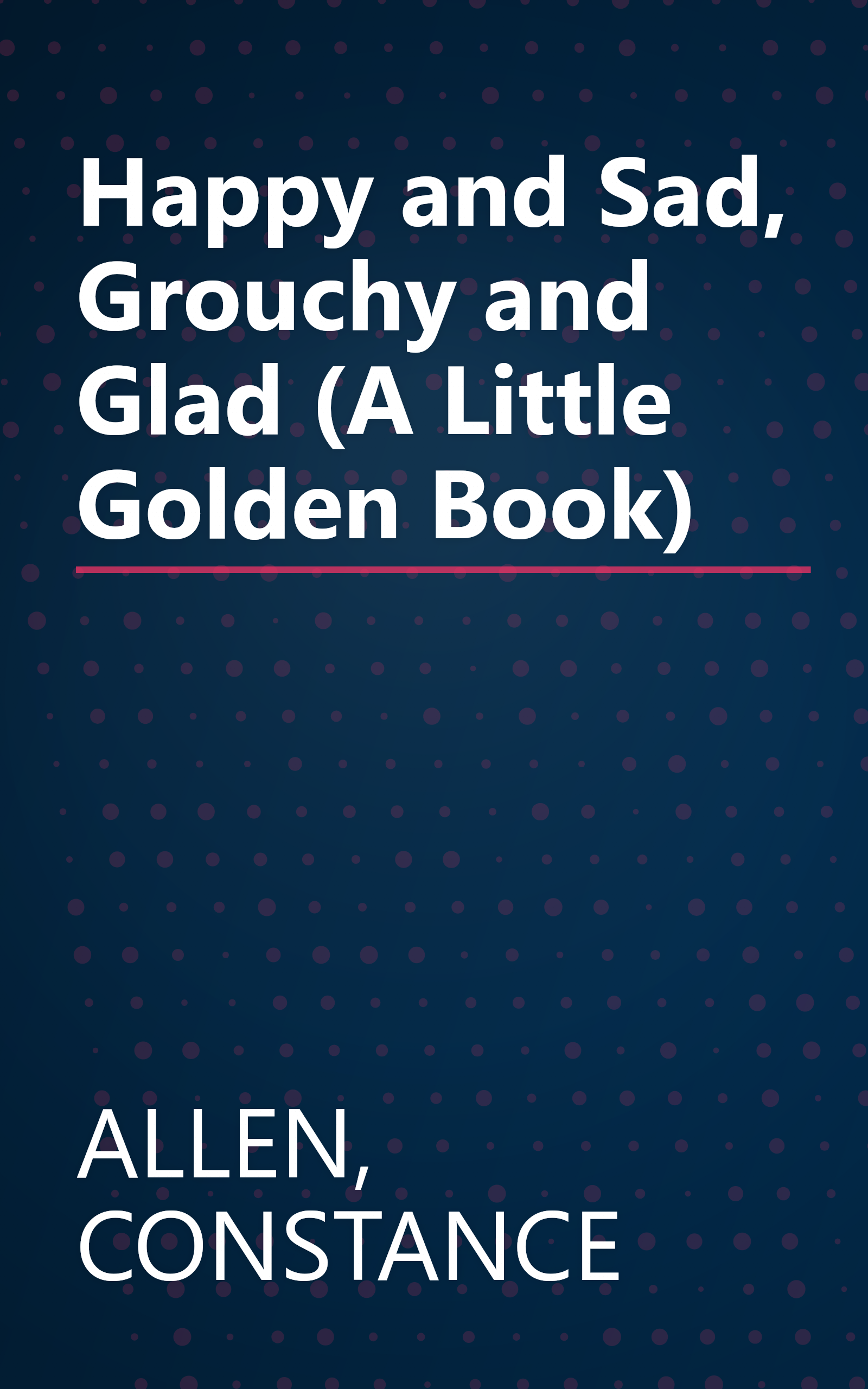 Happy and Sad, Grouchy and Glad (A Little Golden Book) book cover