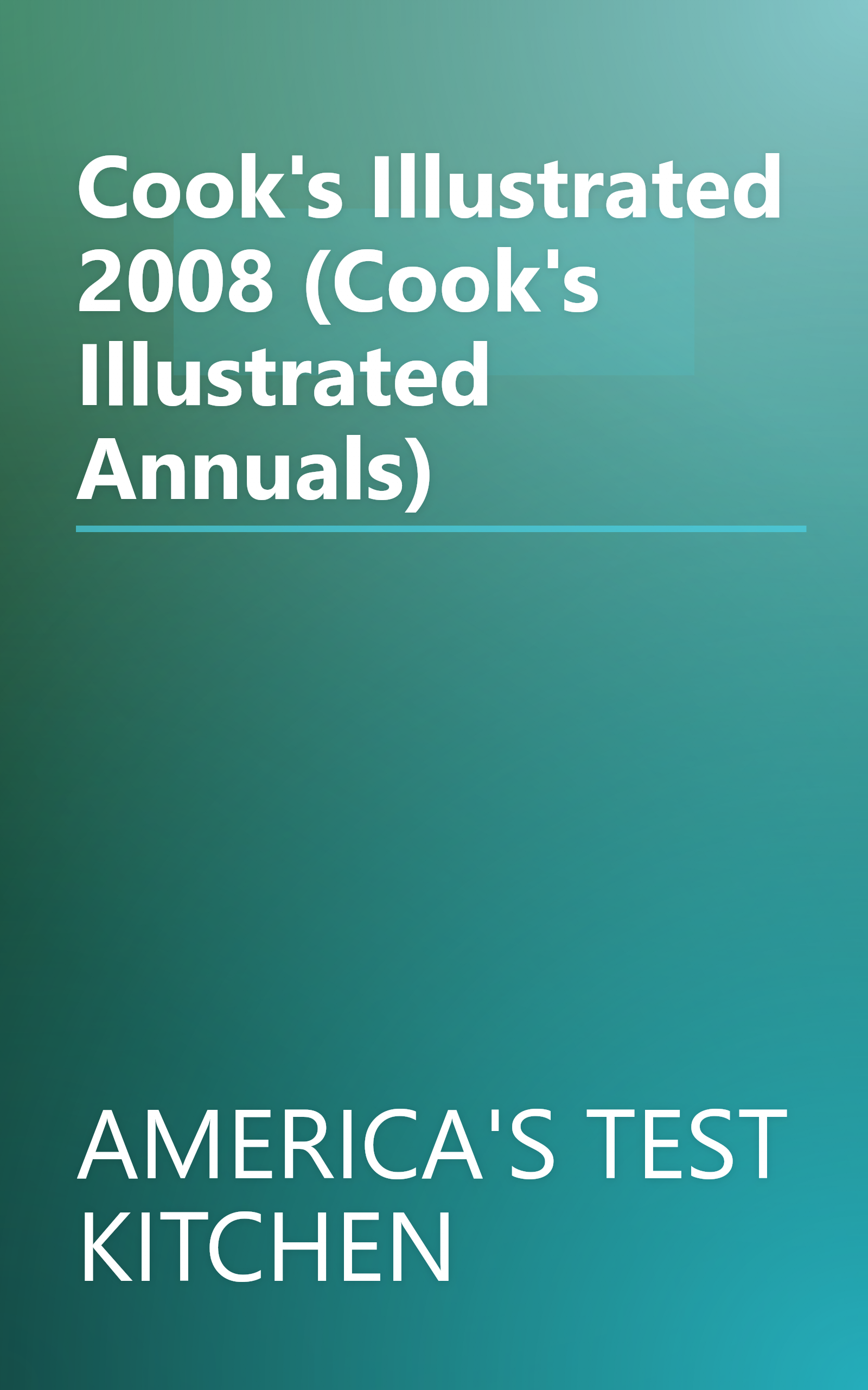 Cook's Illustrated 2008 (Cook's Illustrated Annuals) book cover