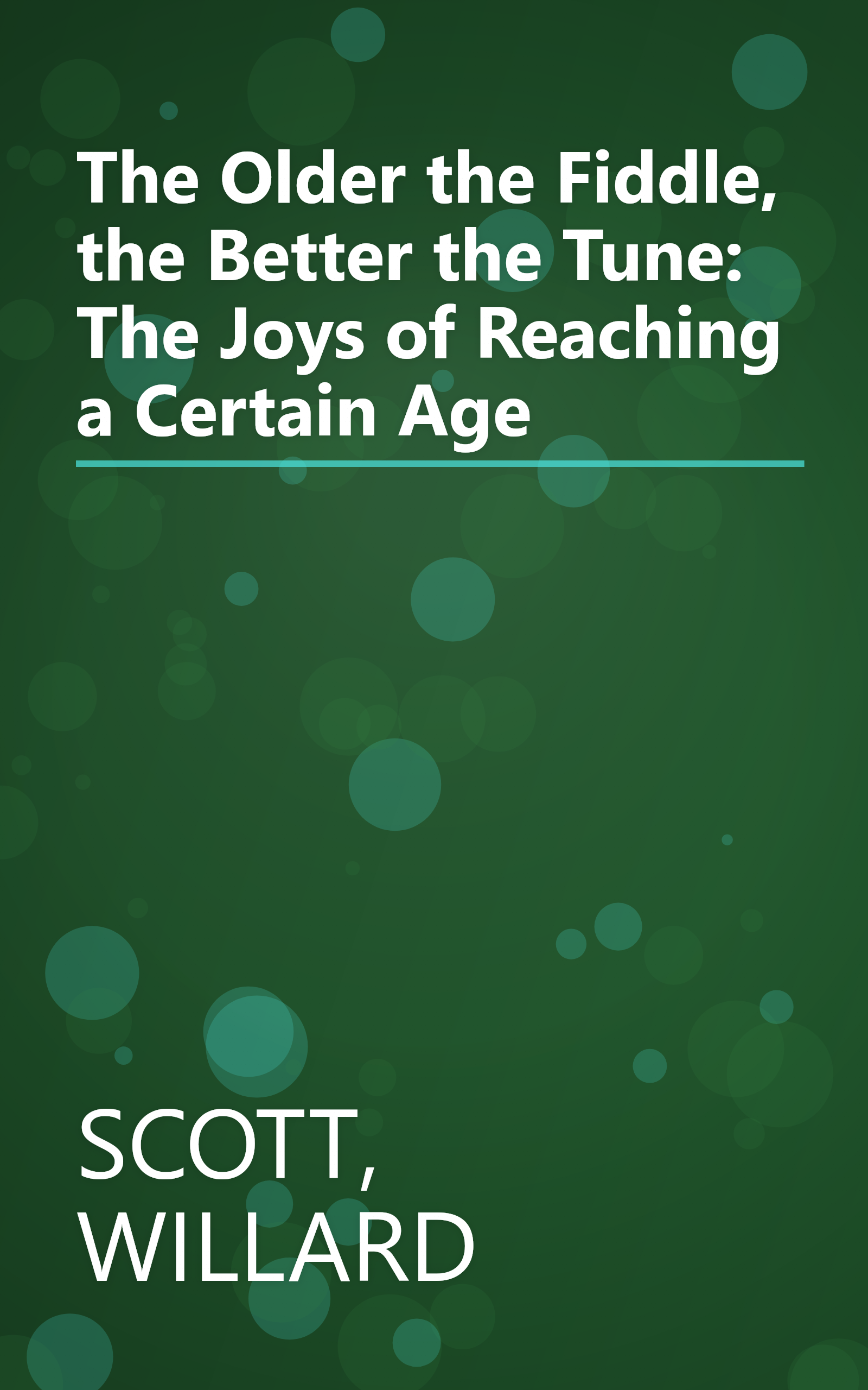 The Older the Fiddle, the Better the Tune: The Joys of Reaching a Certain Age book cover