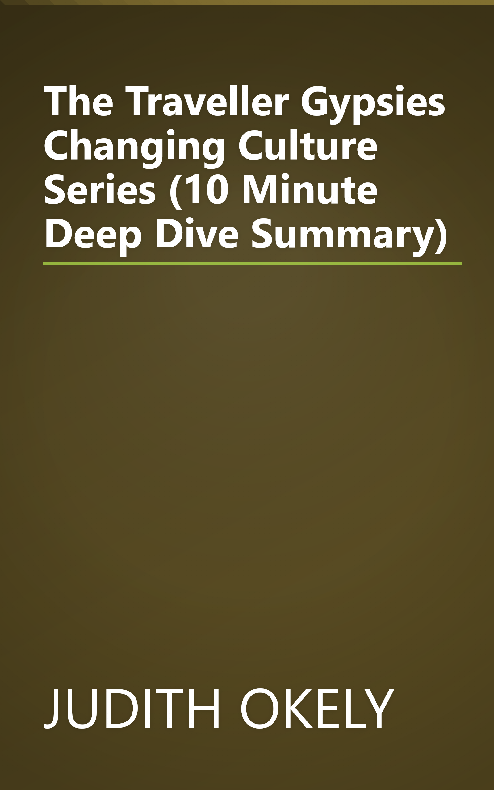 The Traveller Gypsies  Changing Culture Series  (10 Minute   Deep Dive Summary) book cover