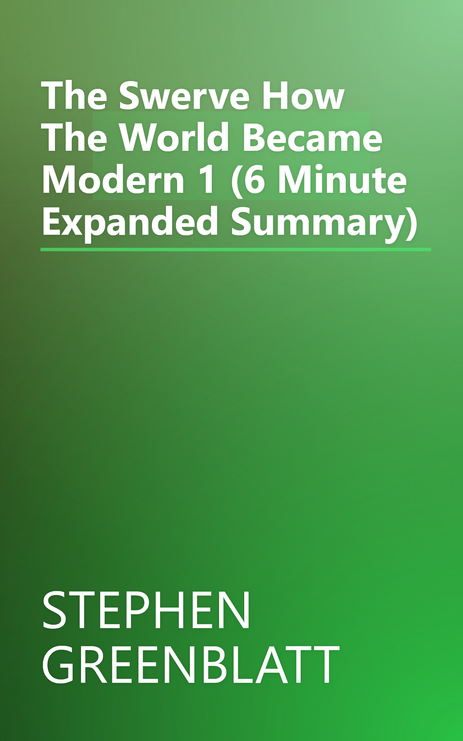 The Swerve  How The World Became Modern 1 (6 Minute   Expanded Summary) book cover