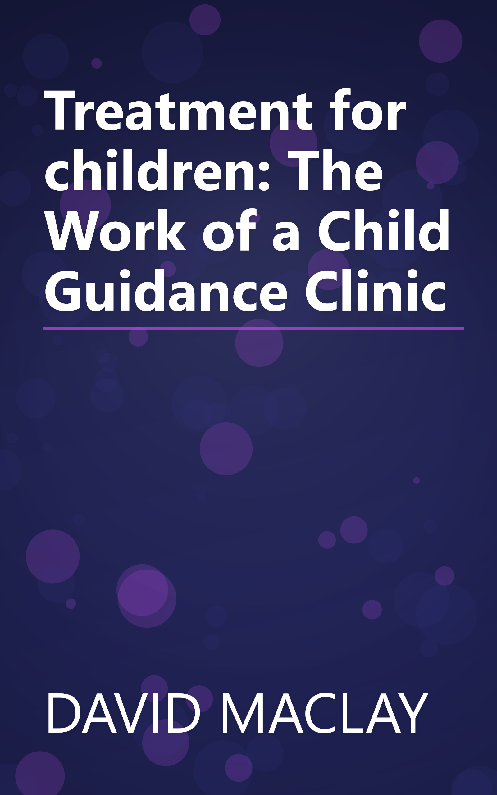 Treatment for children: The Work of a Child Guidance Clinic book cover