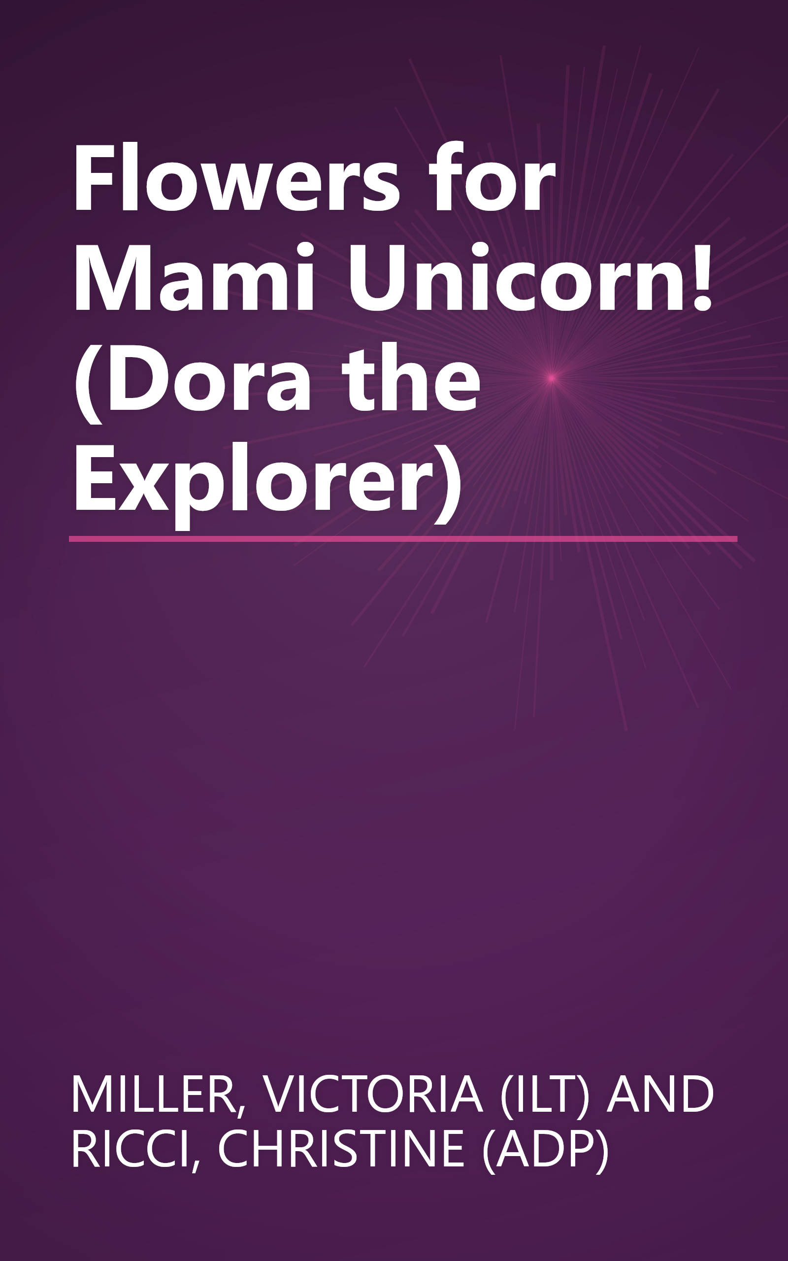 Flowers for Mami Unicorn! (Dora the Explorer) book cover