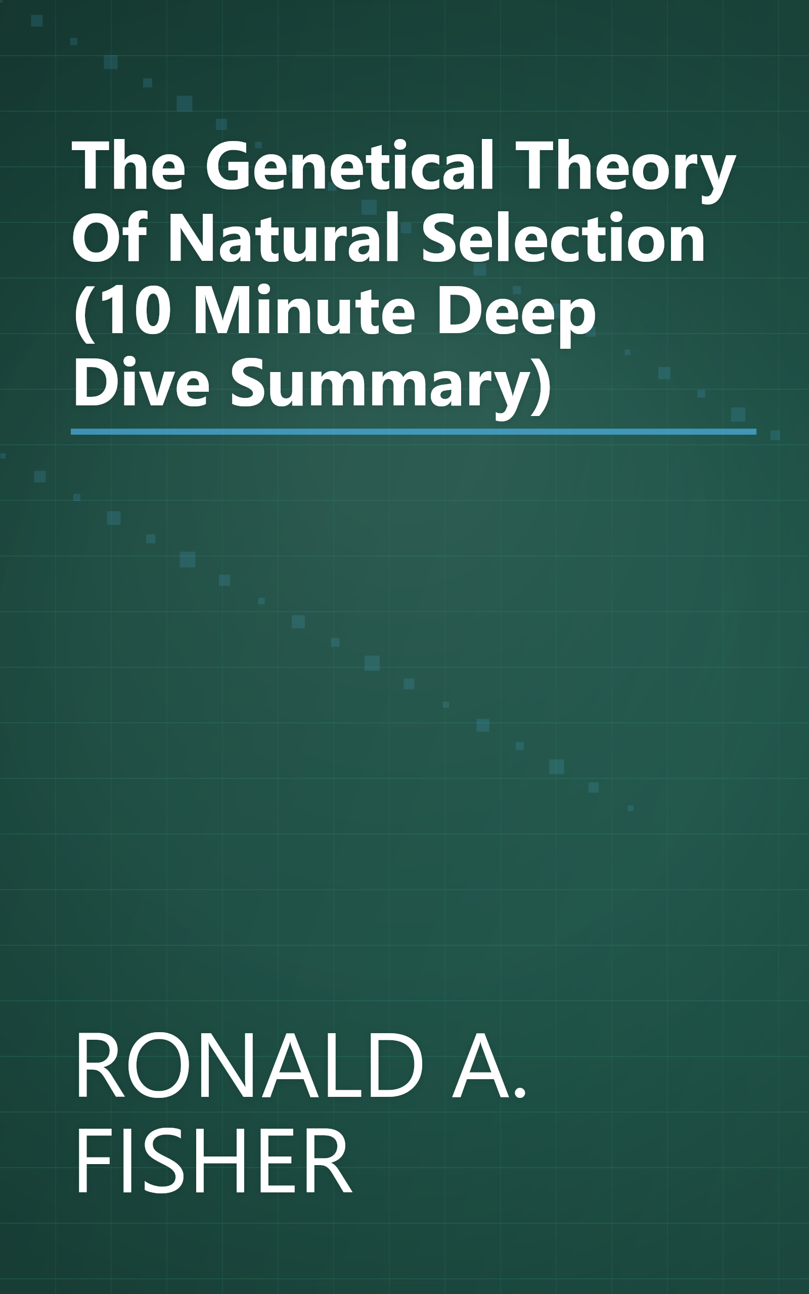 The Genetical Theory Of Natural Selection (10 Minute   Deep Dive Summary) book cover